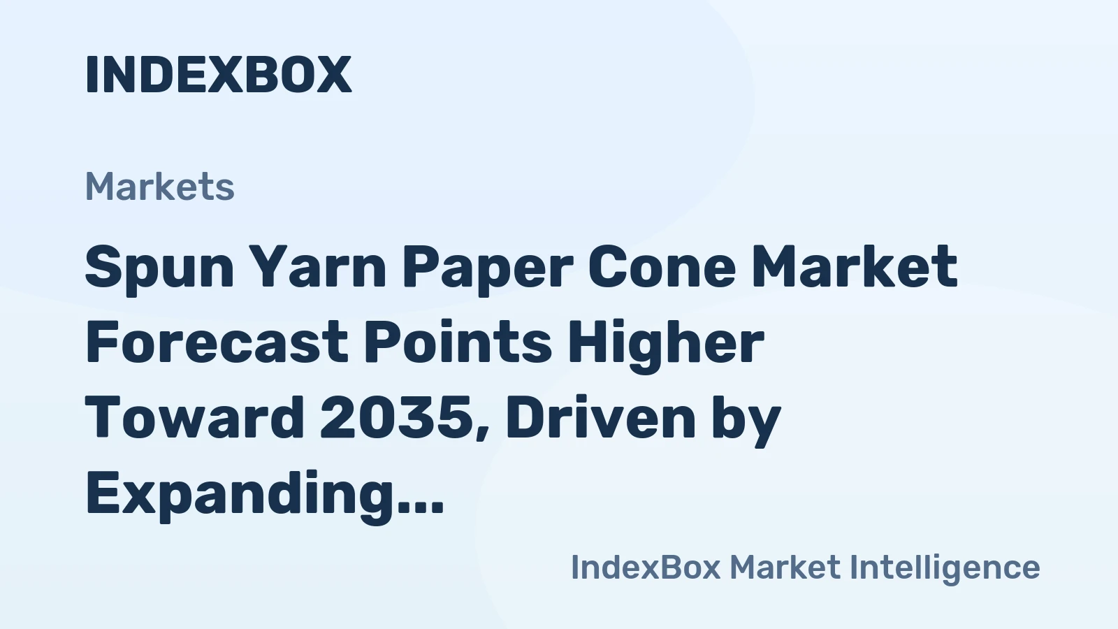 Spun Yarn Paper Cone Market Forecast Points Higher Toward 2035, Driven by Expanding Textile Output in Asia