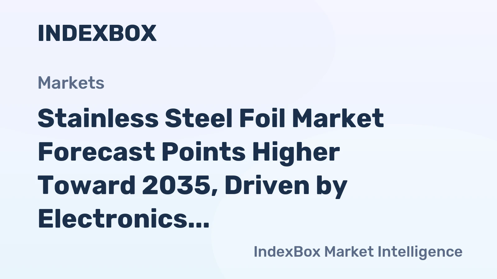 Stainless Steel Foil Market Forecast Points Higher Toward 2035, Driven by Electronics and EV Demand