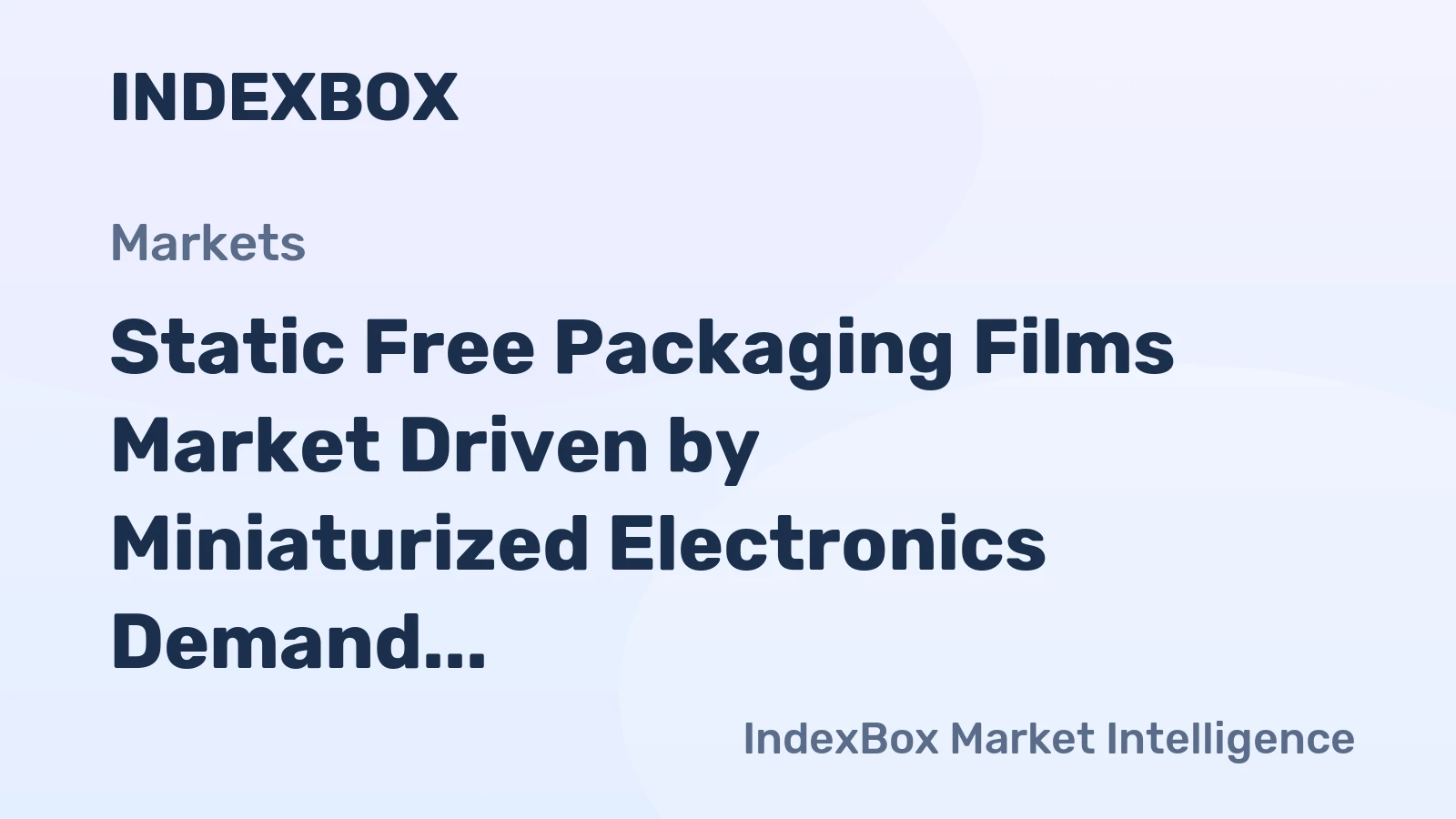 Static Free Packaging Films Market Driven by Miniaturized Electronics Demand to 2035