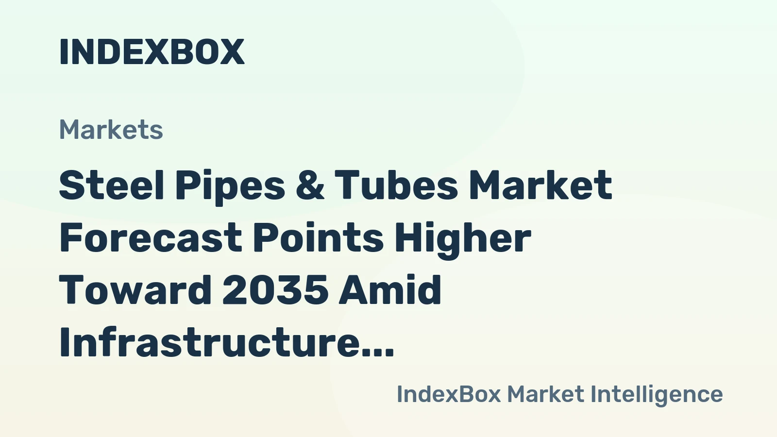 Steel Pipes & Tubes Market Forecast Points Higher Toward 2035 Amid Infrastructure Modernization and Energy Transition Demand