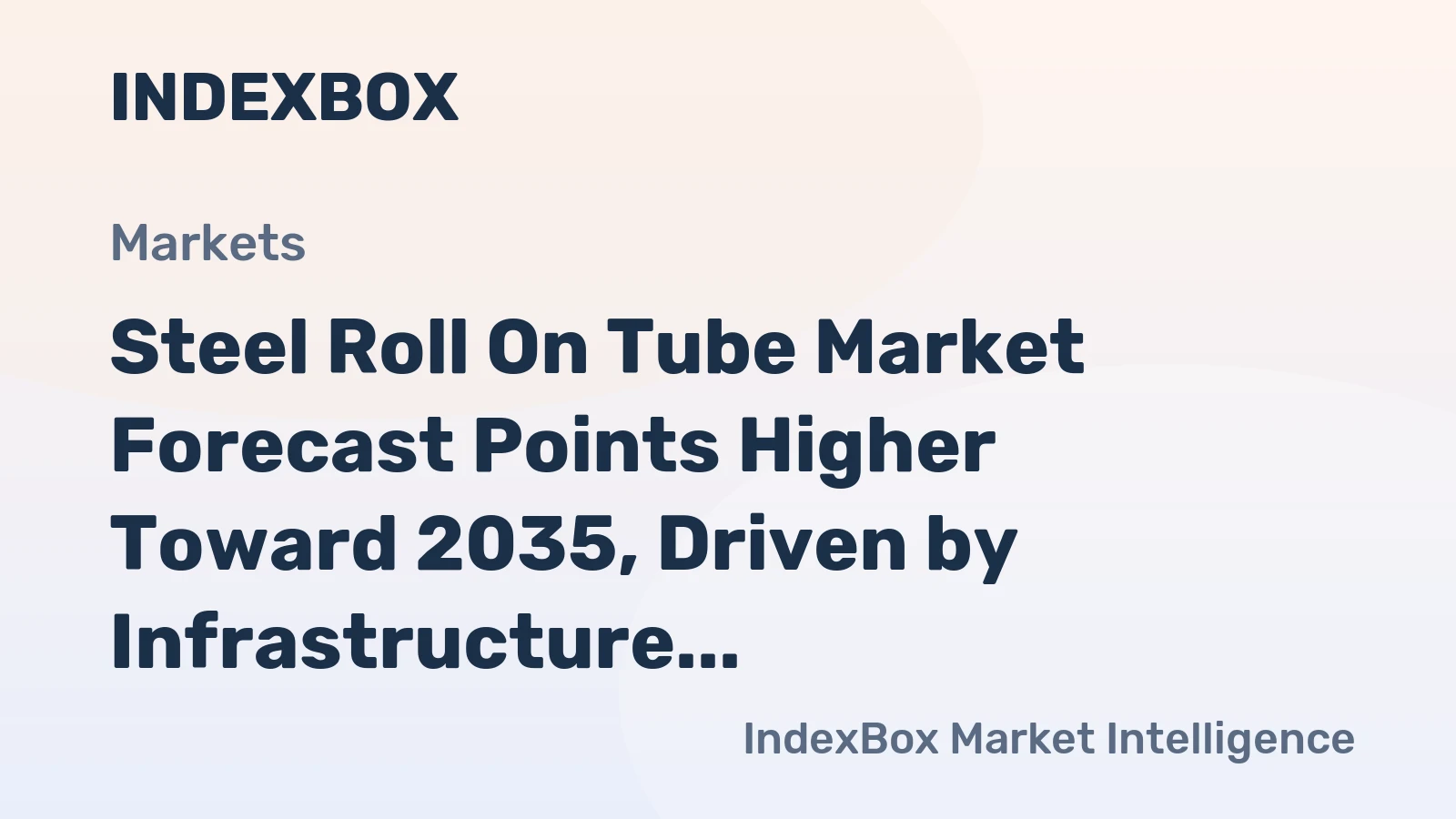 Steel Roll on Tube Market Forecast Points Higher Toward 2035, Driven by Infrastructure and Energy Transition