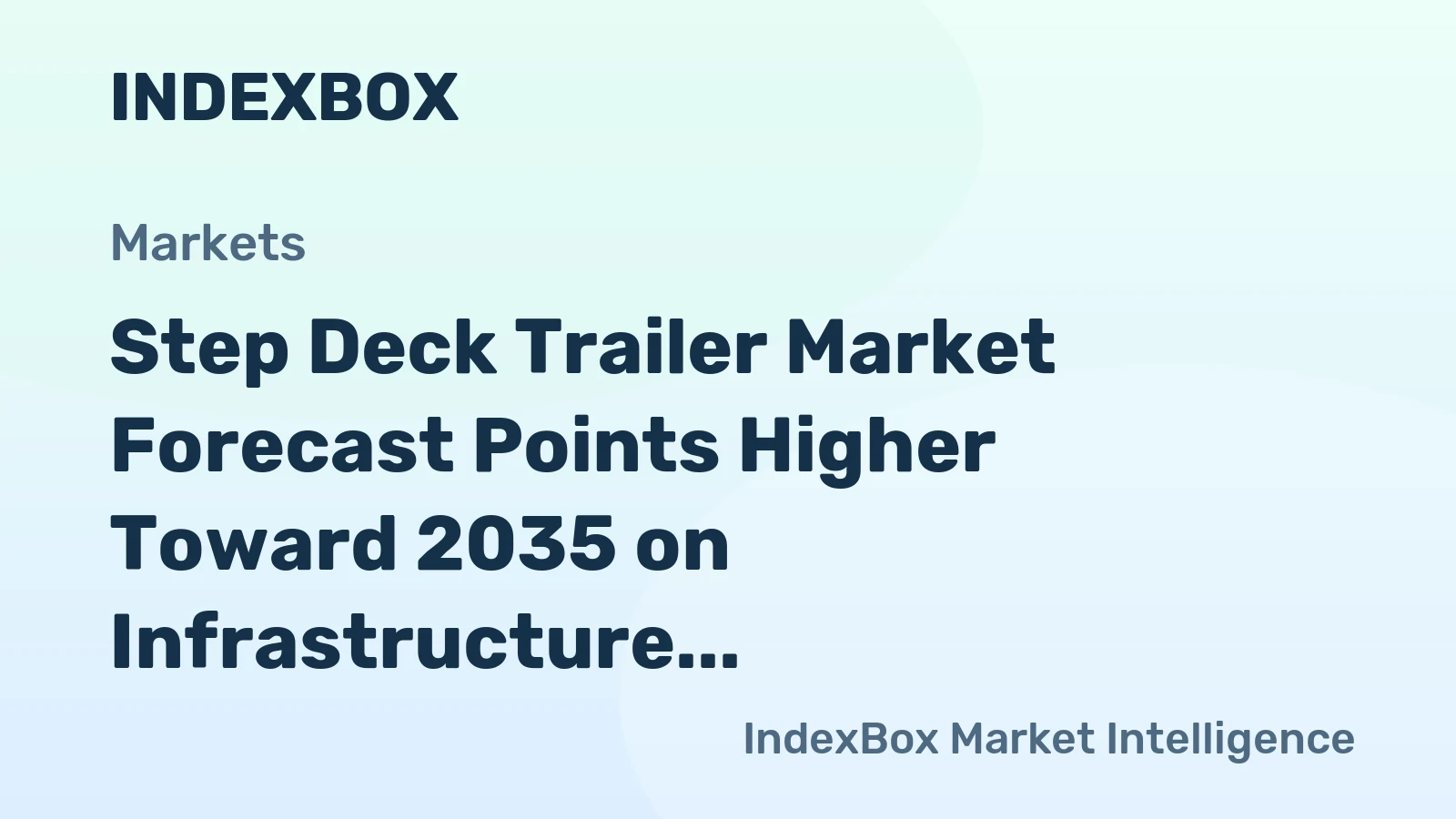 Step Deck Trailer Market Forecast Points Higher Toward 2035 on Infrastructure and Energy Transition