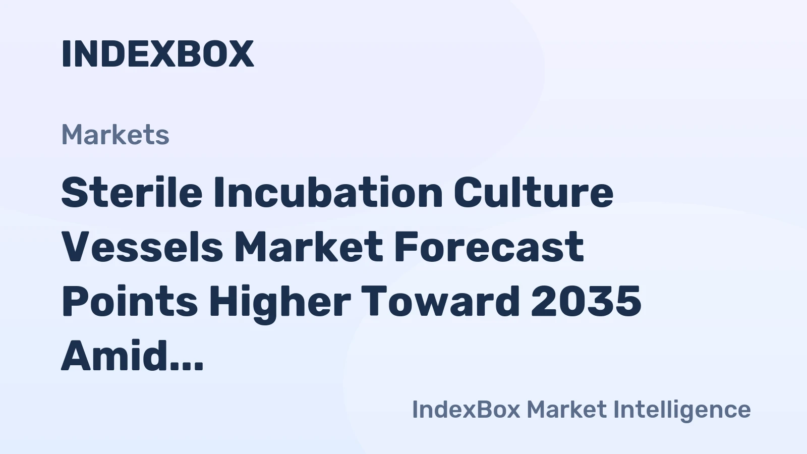 Sterile Incubation Culture Vessels Market Forecast Points Higher Toward 2035 Amid Biopharma Capacity Expansion
