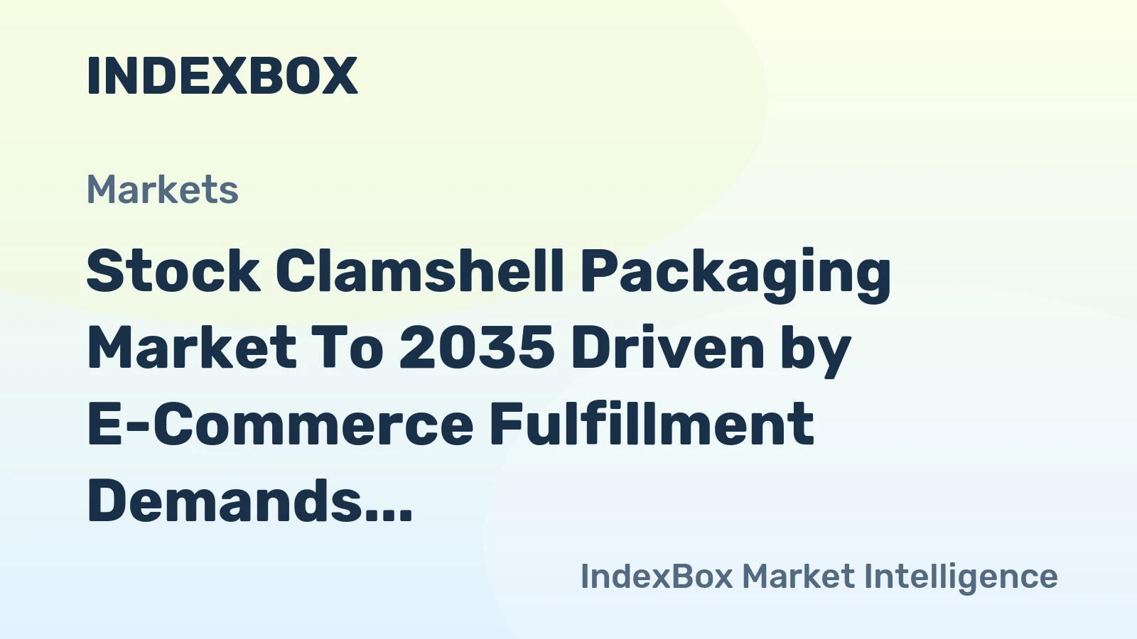 Stock Clamshell Packaging Market to 2035 Driven by E-Commerce Fulfillment Demands