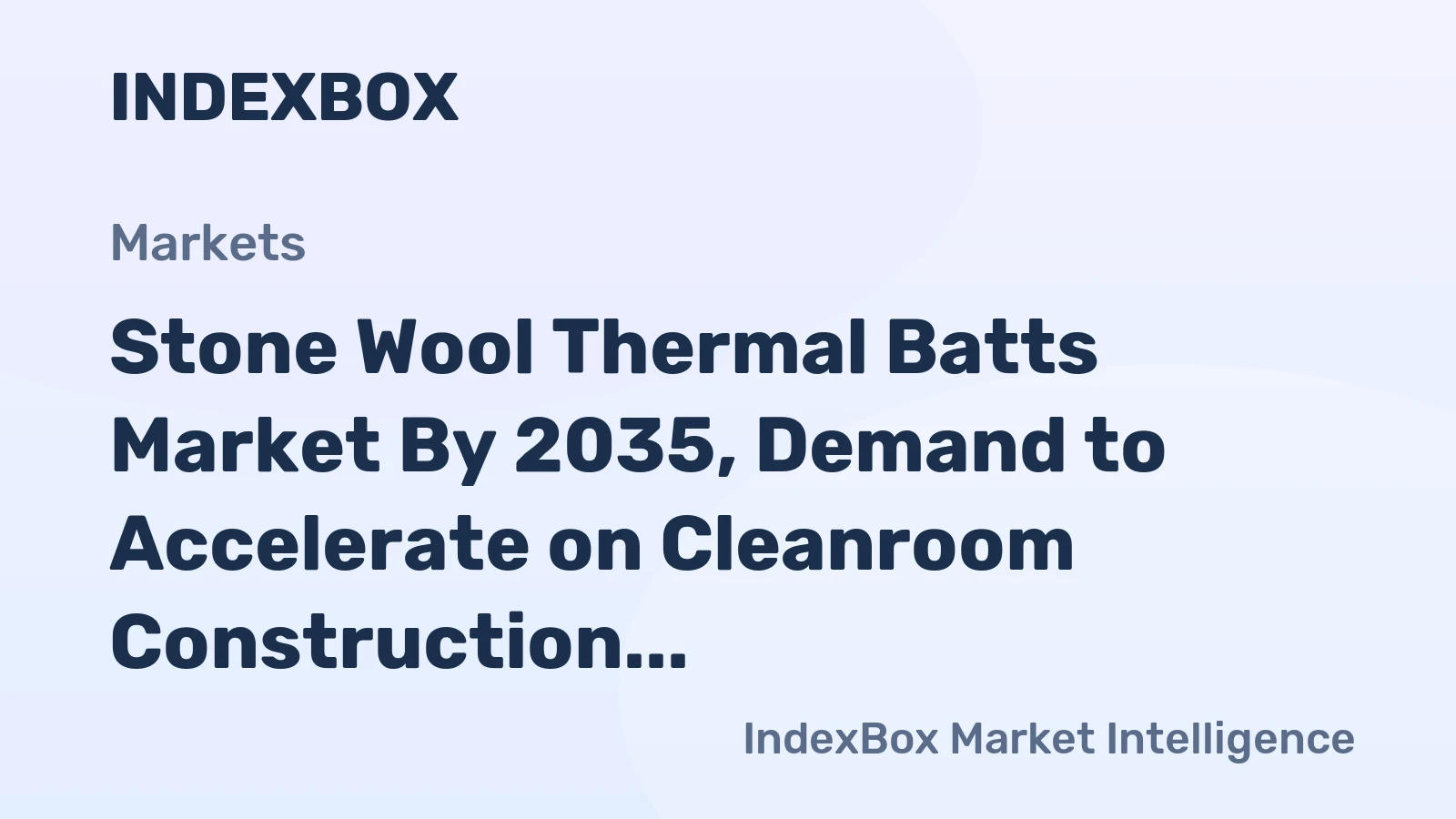 Stone Wool Thermal Batts Market by 2035, Demand to Accelerate on Cleanroom Construction and Energy Codes