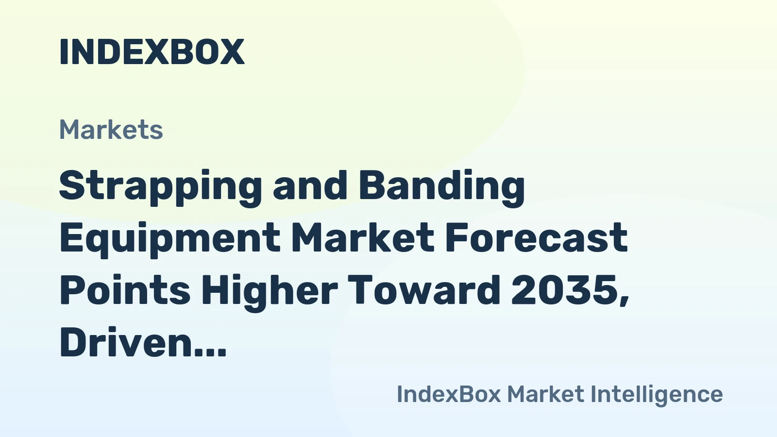 Strapping and Banding Equipment Market Forecast Points Higher Toward 2035, Driven by Logistics Automation