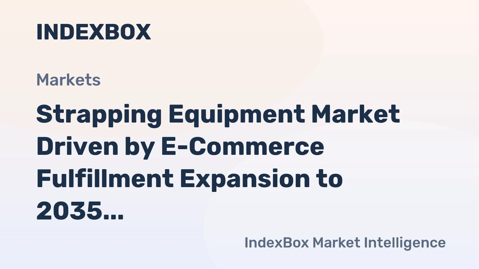 Strapping Equipment Market Driven by E-Commerce Fulfillment Expansion to 2035