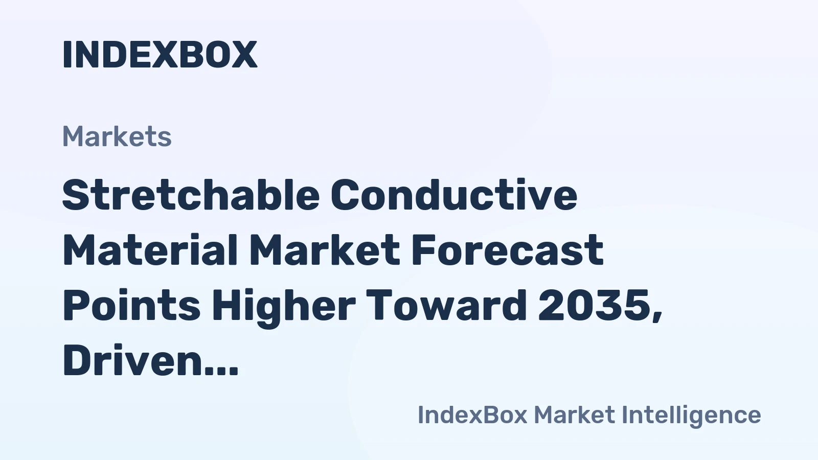 Stretchable Conductive Material Market Forecast Points Higher Toward 2035, Driven by Wearable Electronics Boom