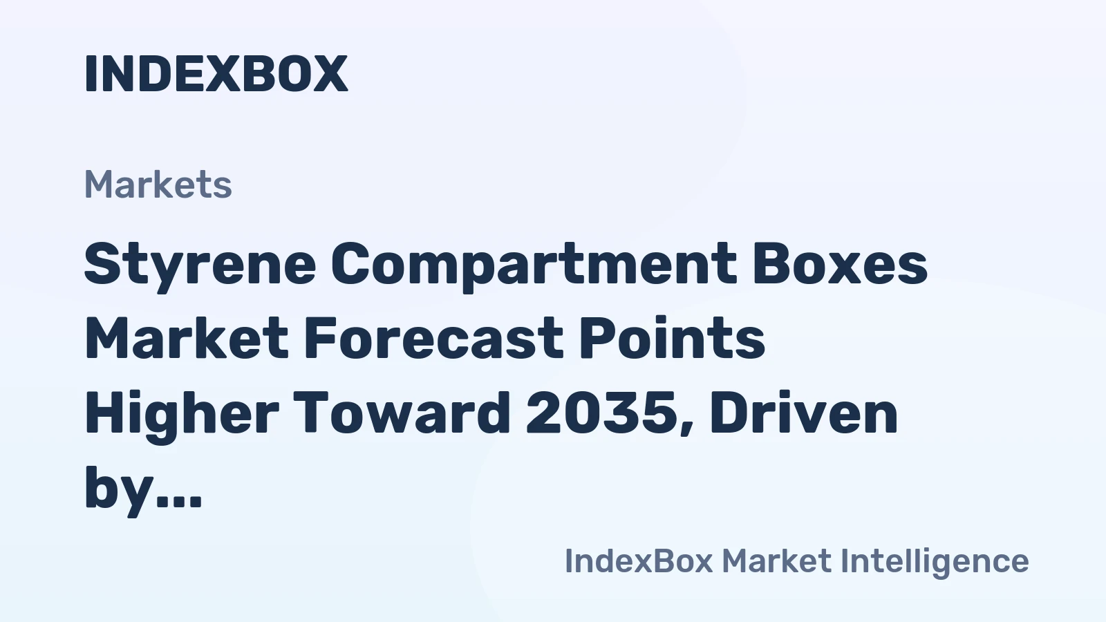 Styrene Compartment Boxes Market Forecast Points Higher Toward 2035, Driven by Industrial Organization Needs