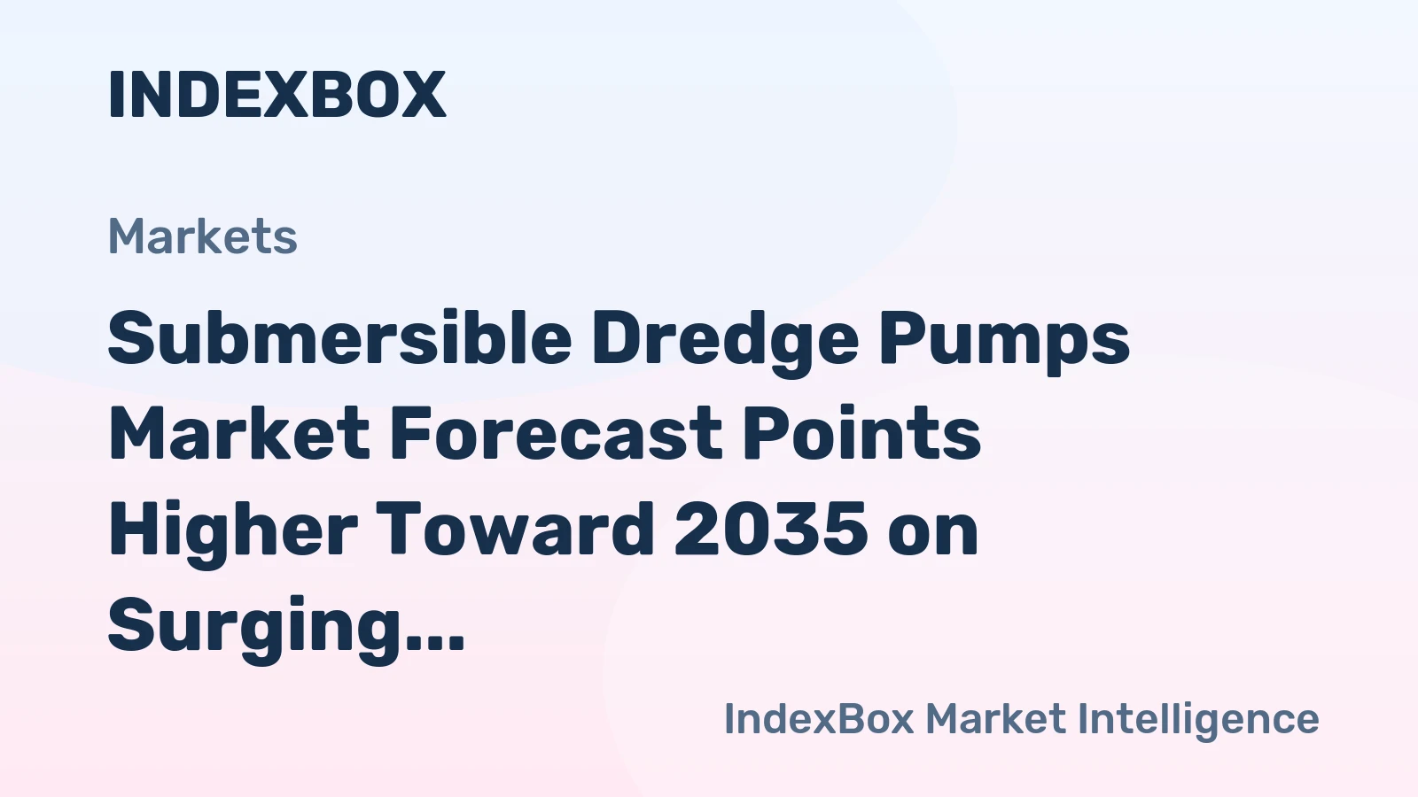 Submersible Dredge Pumps Market Forecast Points Higher Toward 2035 on Surging Infrastructure Investment