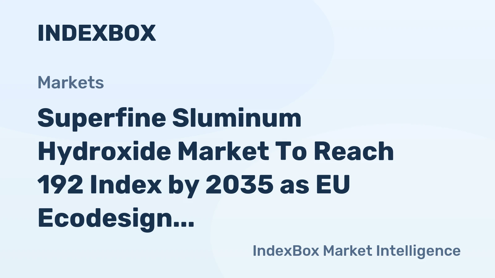 Superfine Sluminum Hydroxide Market to Reach 192 Index by 2035 as EU Ecodesign Rules Tighten