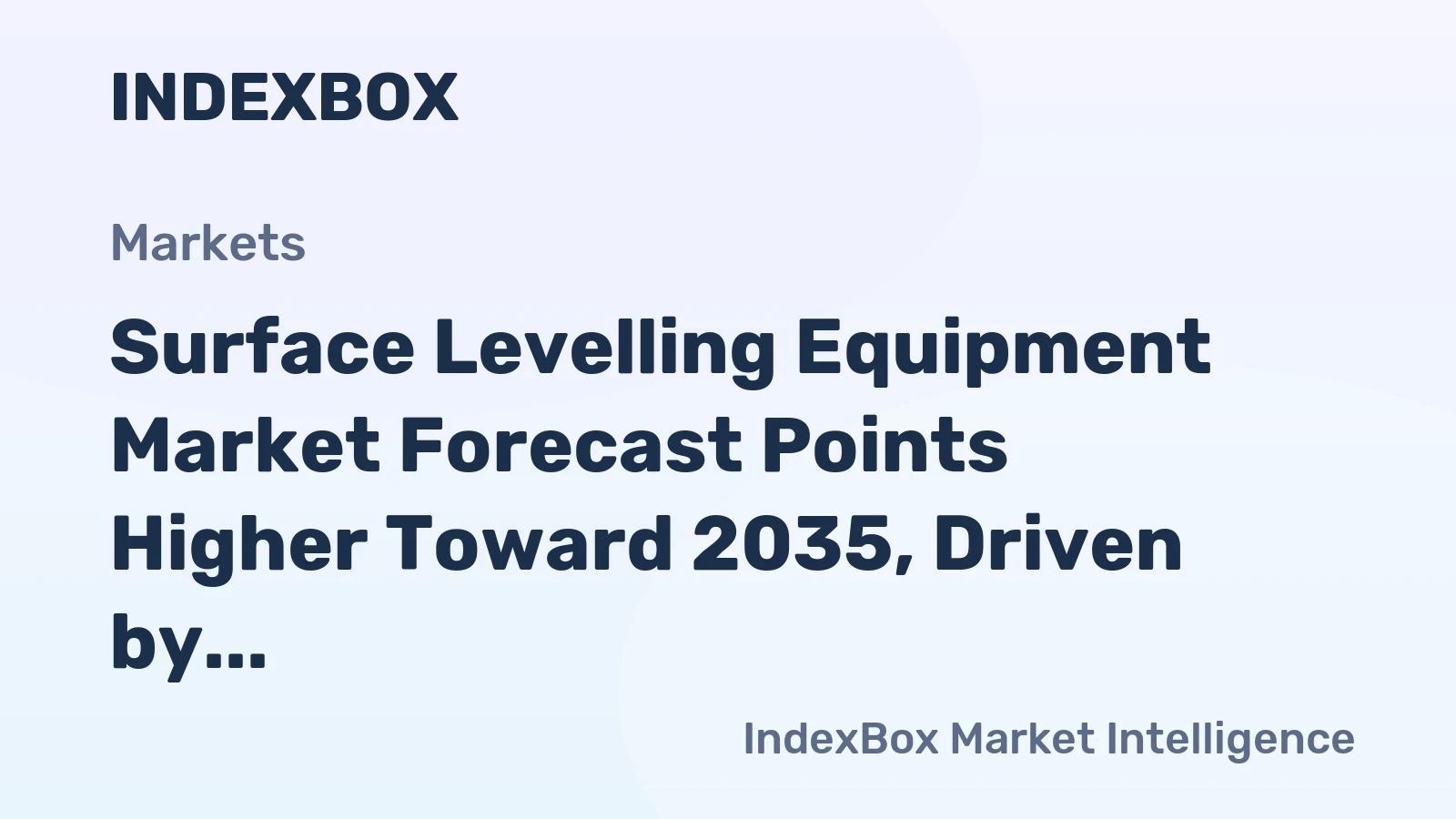 Surface Levelling Equipment Market Forecast Points Higher Toward 2035, Driven by Infrastructure Modernization