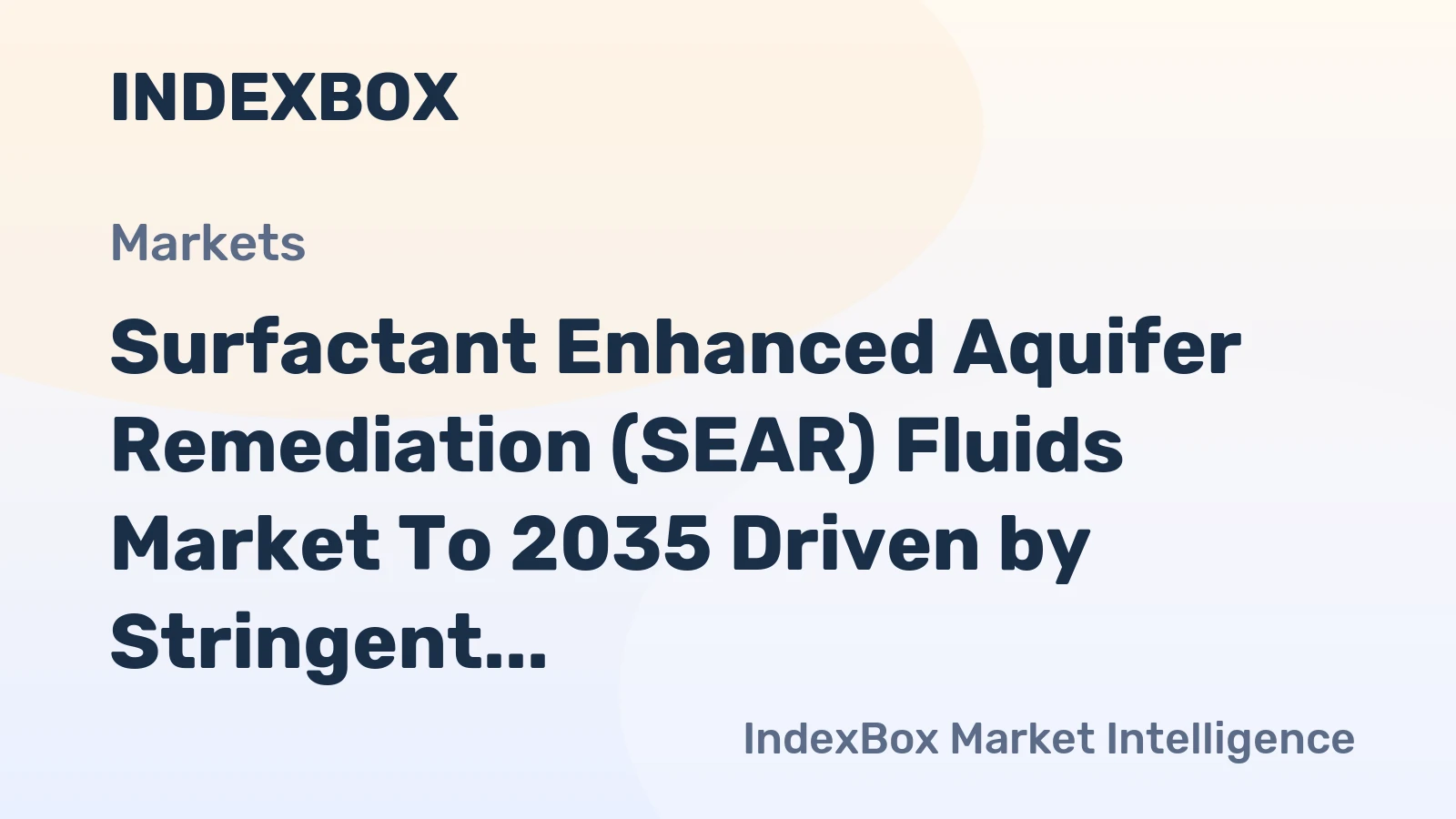 Surfactant Enhanced Aquifer Remediation (SEAR) Fluids Market to 2035 Driven by Stringent Global Environmental Regulations
