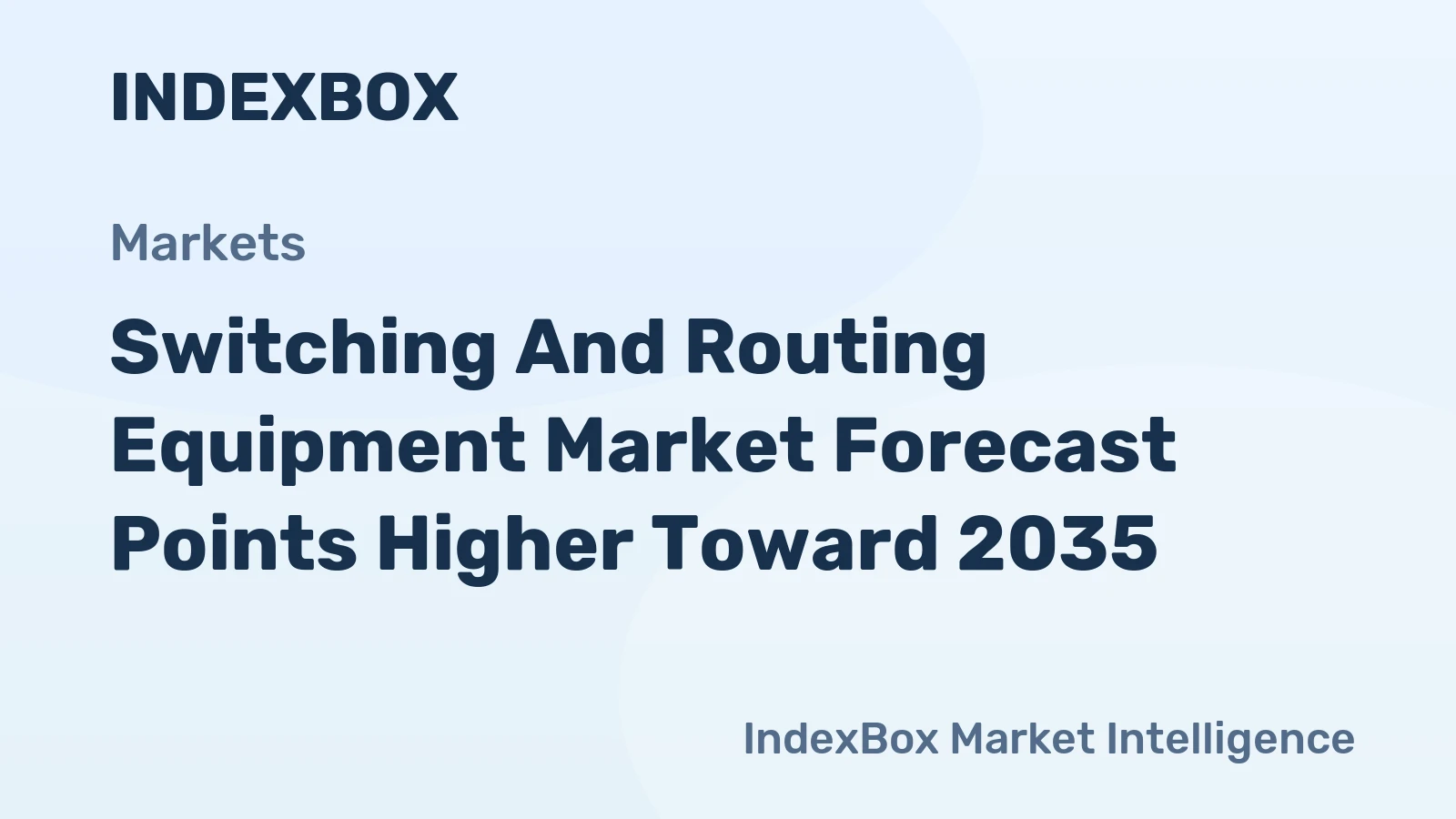 Switching and Routing Equipment Market Forecast Points Higher Toward 2035, Driven by AI-Network Integration and Cloud Expansion