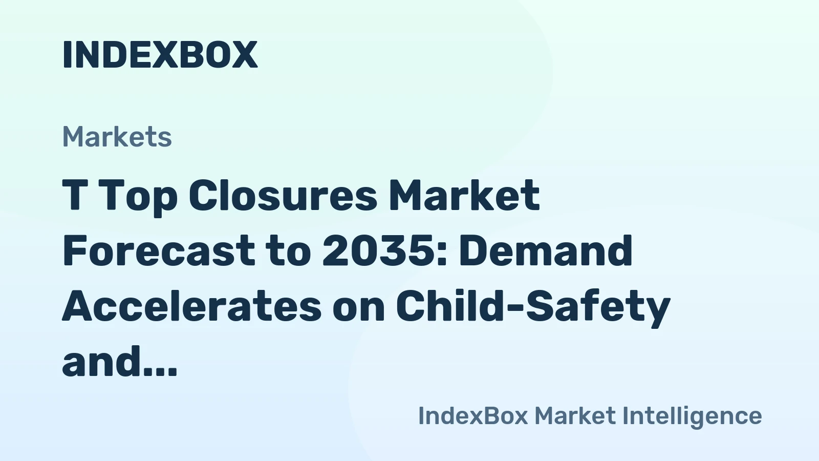 T Top Closures Market Forecast to 2035: Demand Accelerates on Child-Safety and Sustainability Mandates