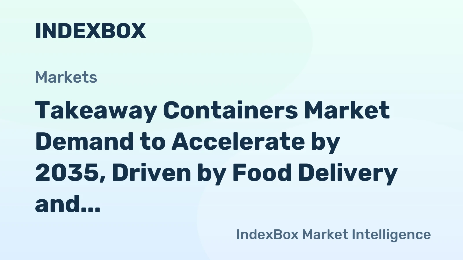 Takeaway Containers Market Demand to Accelerate by 2035, Driven by Food Delivery and Sustainability Mandates
