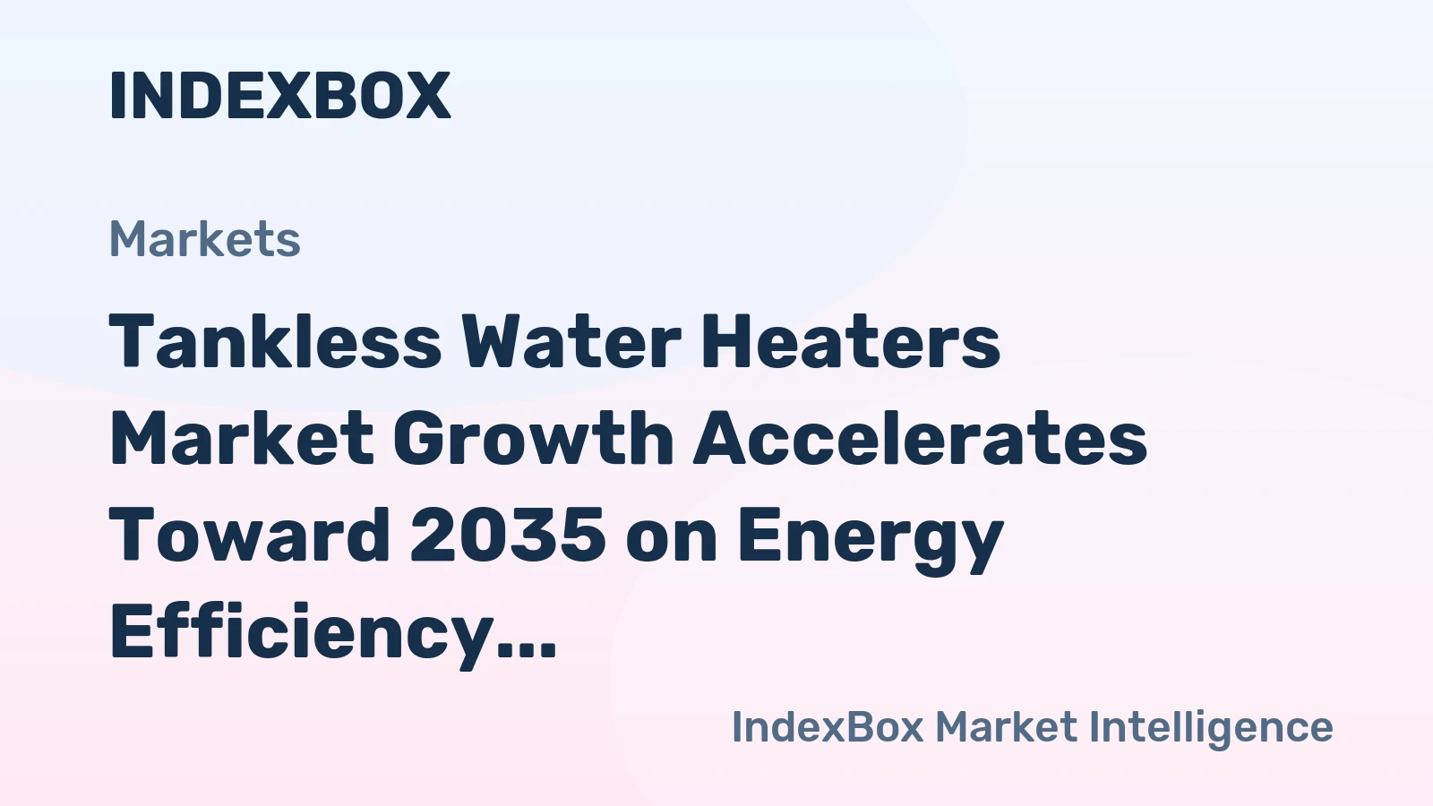 Tankless Water Heaters Market Growth Accelerates Toward 2035 on Energy Efficiency Mandates and Smart Home Integration