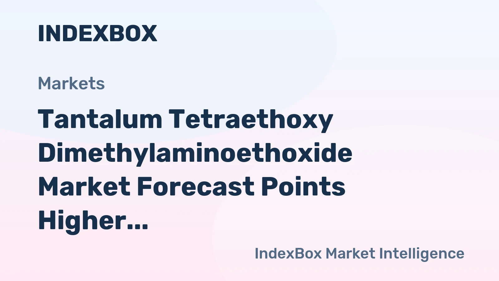 Tantalum Tetraethoxy Dimethylaminoethoxide Market Forecast Points Higher Toward 2035 on Advanced Semiconductor Demand