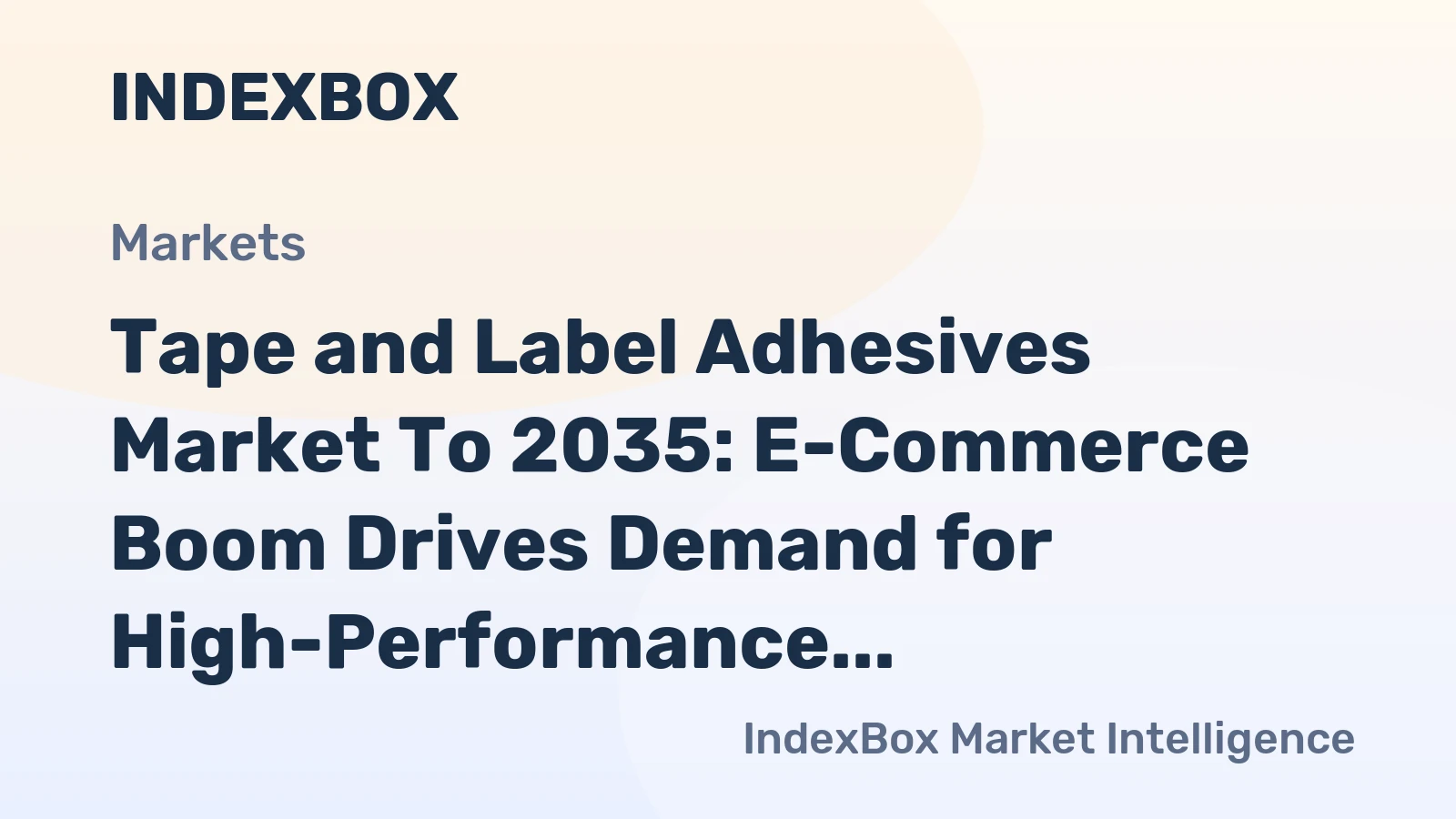 Tape and Label Adhesives Market to 2035: E-Commerce Boom Drives Demand for High-Performance Packaging Solutions