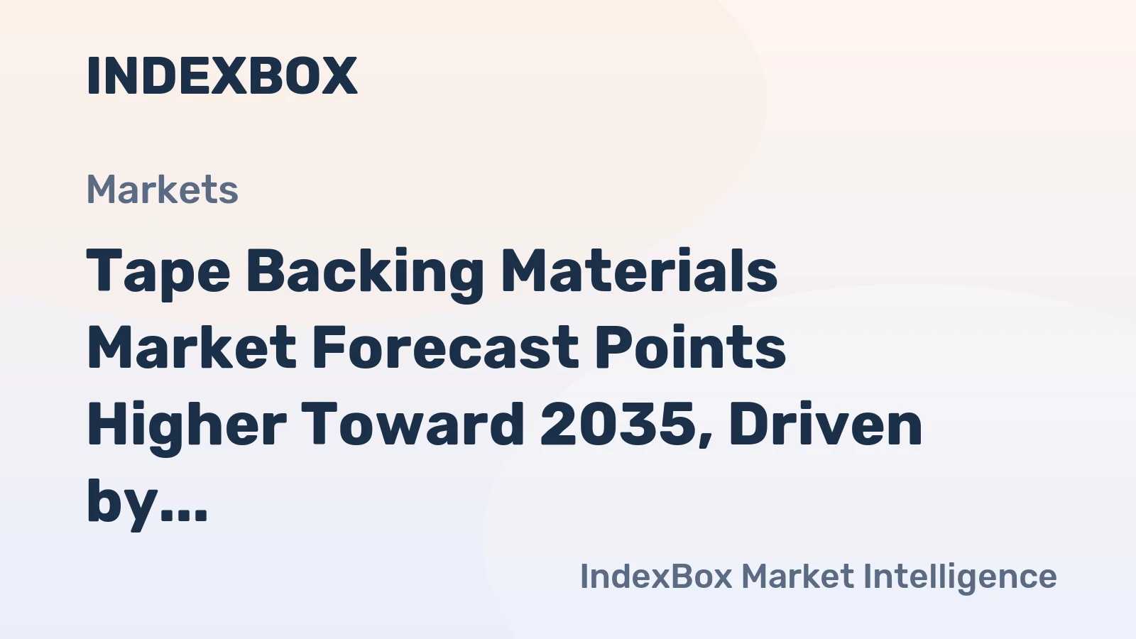 Tape Backing Materials Market Forecast Points Higher Toward 2035, Driven by Advanced Manufacturing