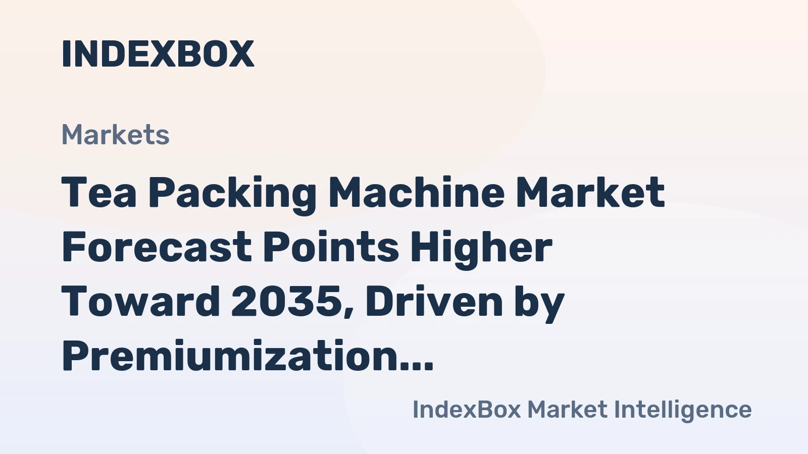 Tea Packing Machine Market Forecast Points Higher Toward 2035, Driven by Premiumization