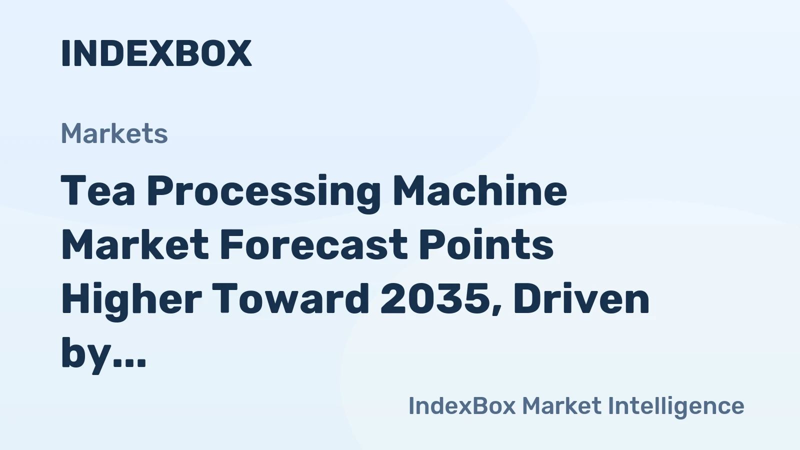 Tea Processing Machine Market Forecast Points Higher Toward 2035, Driven by Automation and Premiumization