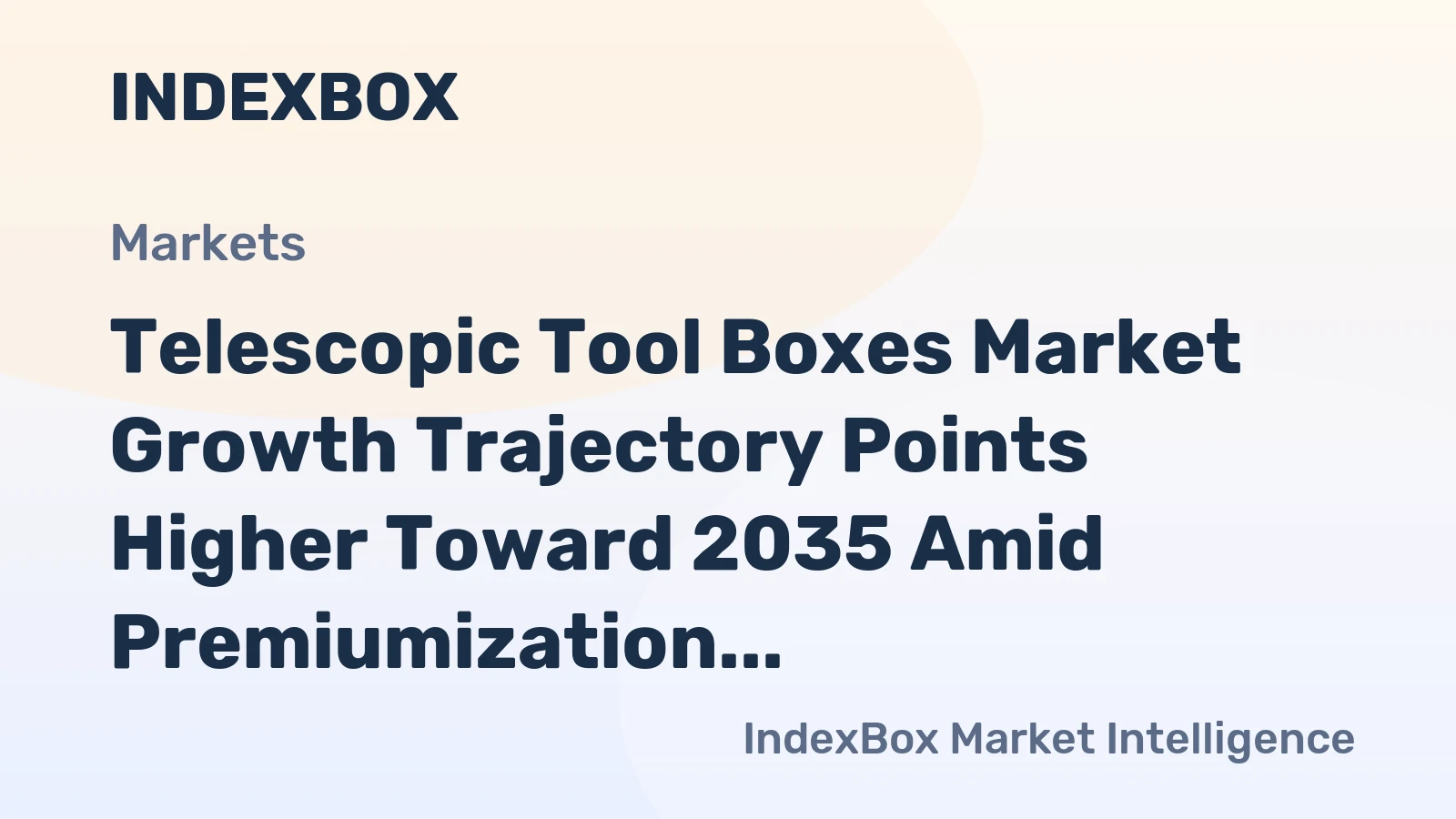 Telescopic Tool Boxes Market Growth Trajectory Points Higher Toward 2035 Amid Premiumization and E-Commerce Expansion