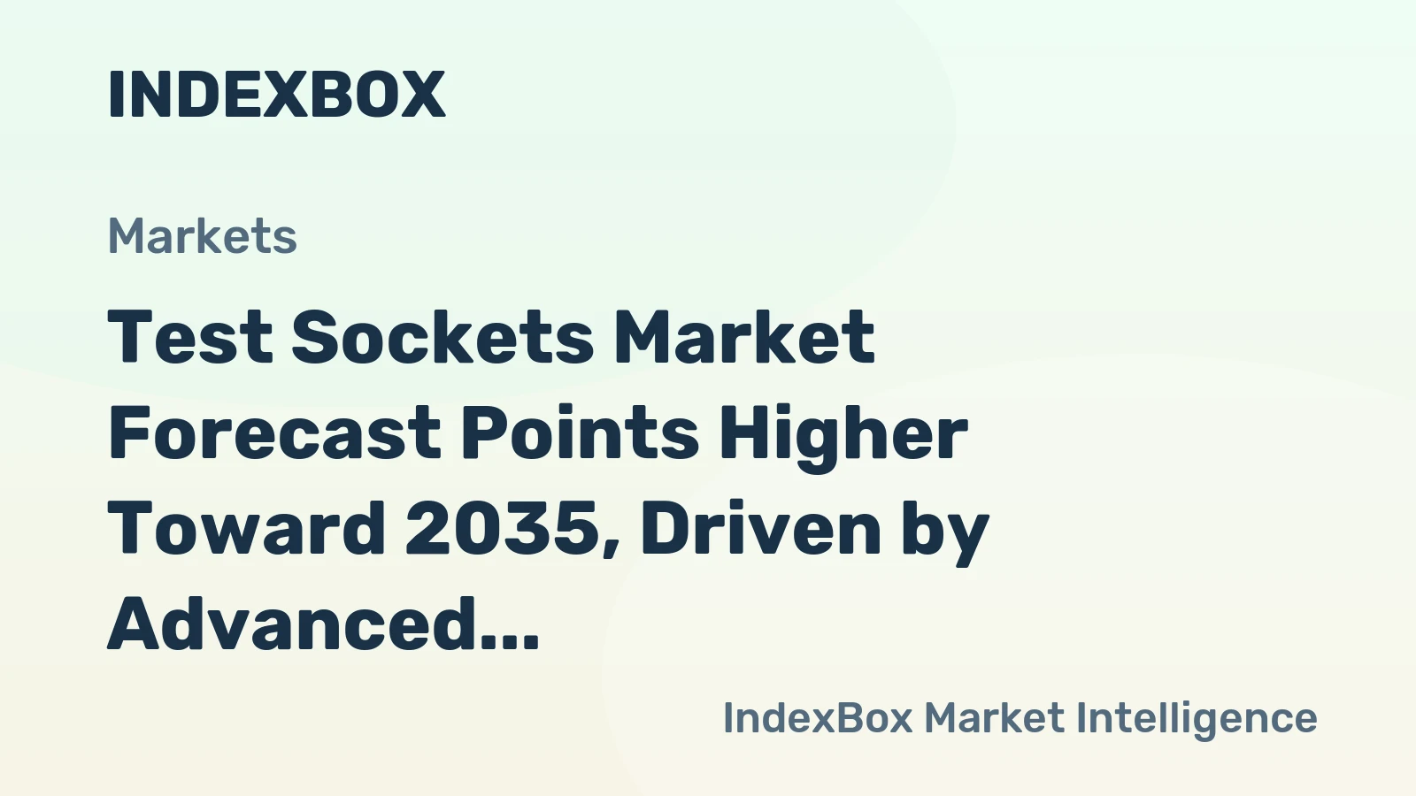 Test Sockets Market Forecast Points Higher Toward 2035, Driven by Advanced Semiconductor Packaging
