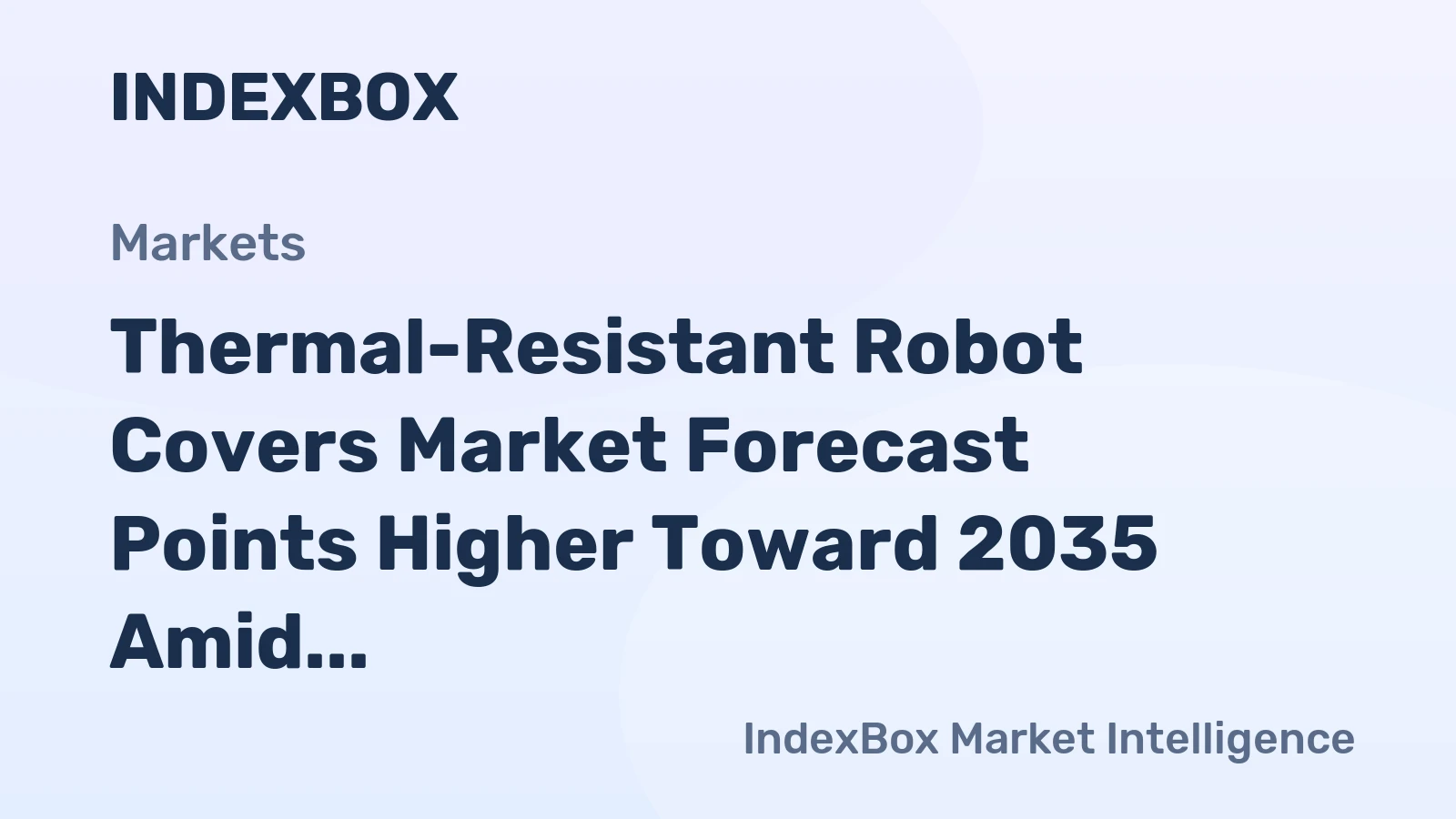 Thermal-Resistant Robot Covers Market Forecast Points Higher Toward 2035 Amid Expanding Semiconductor Fab Capacity