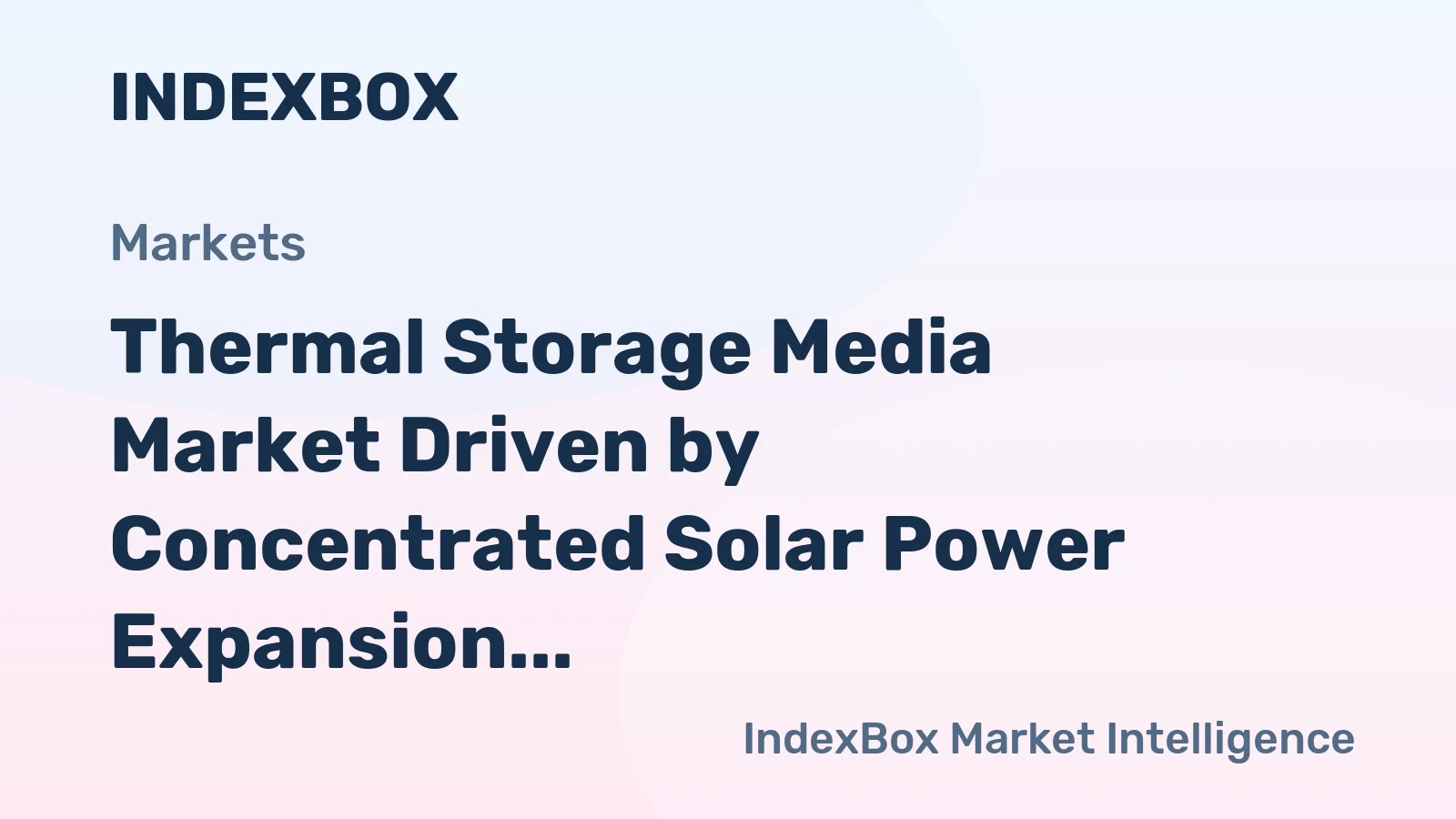 Thermal Storage Media Market Driven by Concentrated Solar Power Expansion to 2035