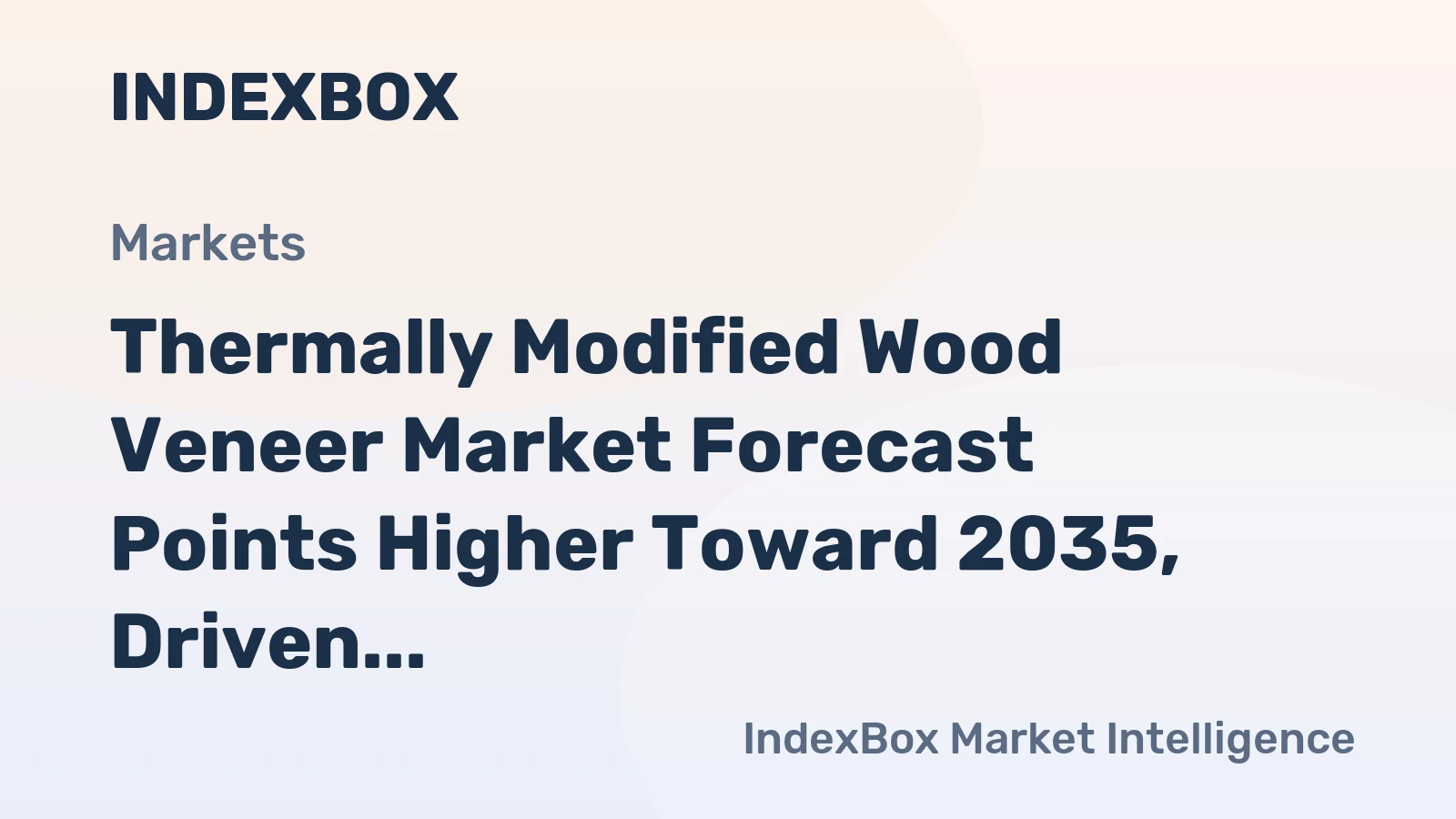 Thermally Modified Wood Veneer Market Forecast Points Higher Toward 2035, Driven by Sustainable Construction