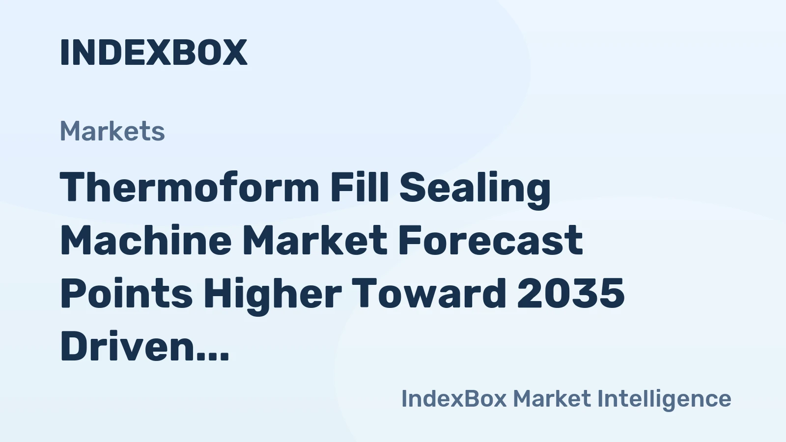 Thermoform Fill Sealing Machine Market Forecast Points Higher Toward 2035 Driven by Sustainable Packaging Demands