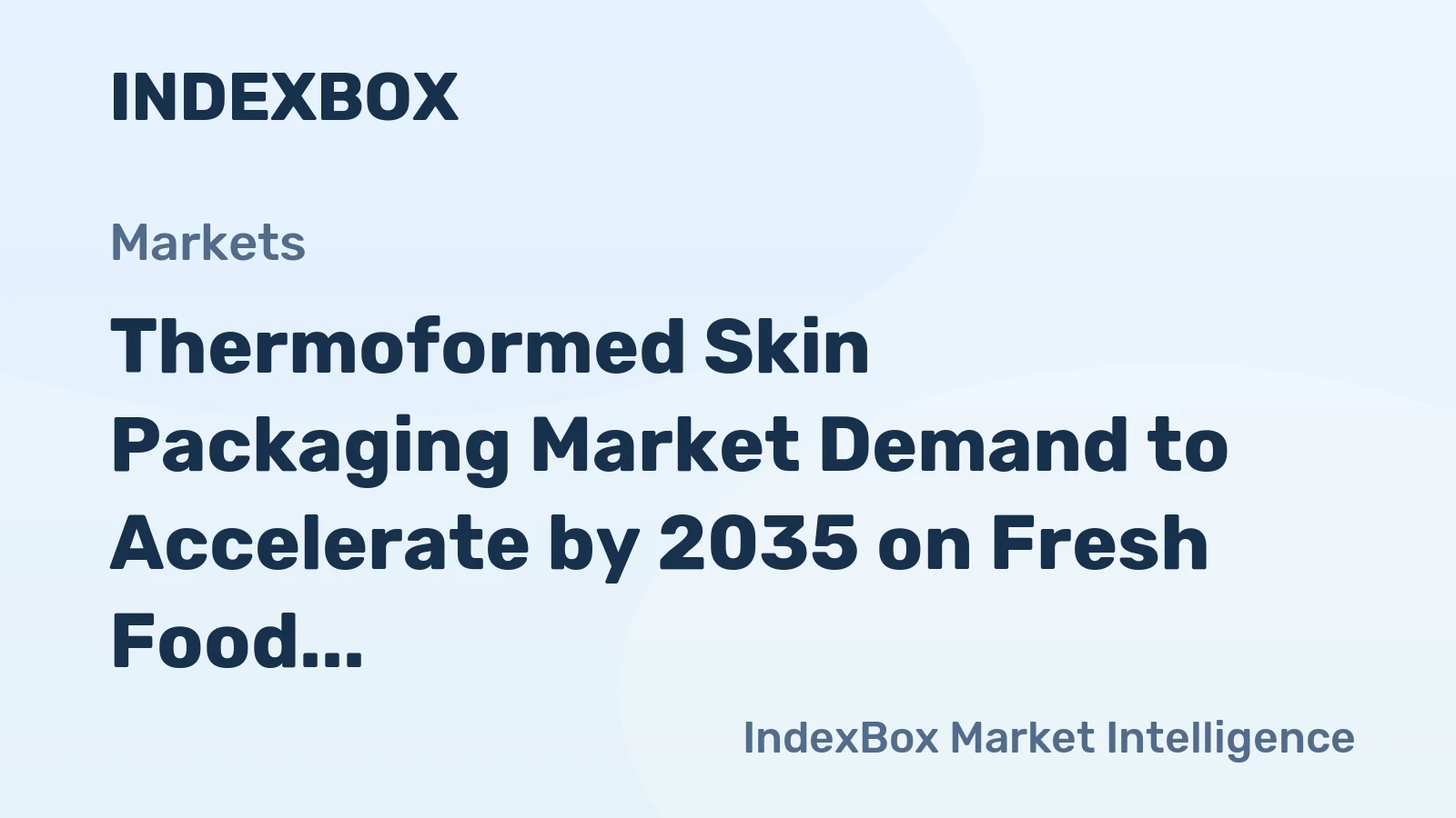 Thermoformed Skin Packaging Market Demand to Accelerate by 2035 on Fresh Food Shelf-Life and Retail Display Needs