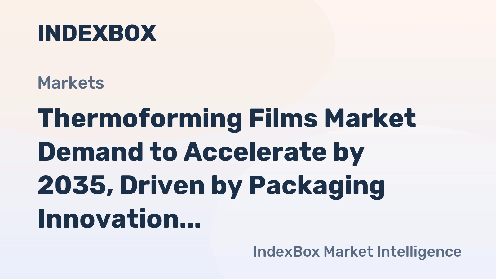 Thermoforming Films Market Demand to Accelerate by 2035, Driven by Packaging Innovation