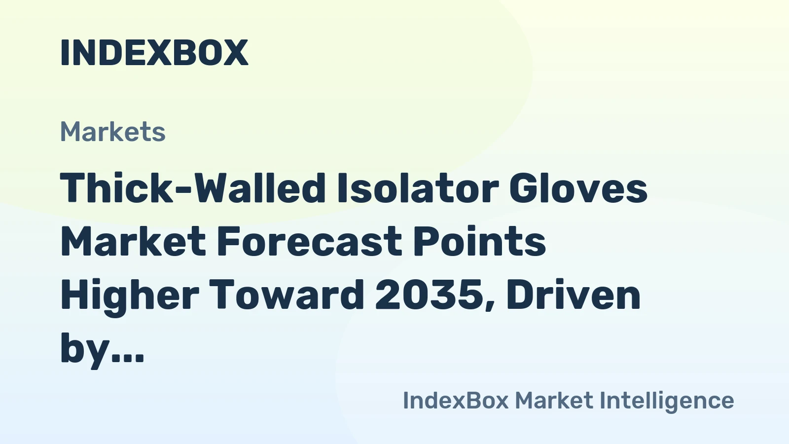 Thick-Walled Isolator Gloves Market Forecast Points Higher Toward 2035, Driven by Semiconductor Fab Expansion