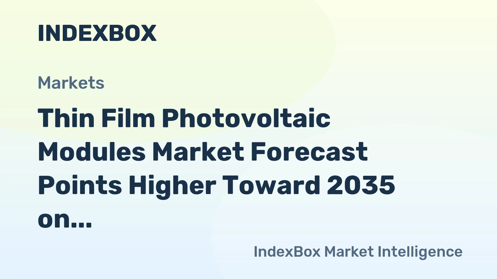 Thin Film Photovoltaic Modules Market Forecast Points Higher Toward 2035 on BIPV and High-Temperature Utility Demand