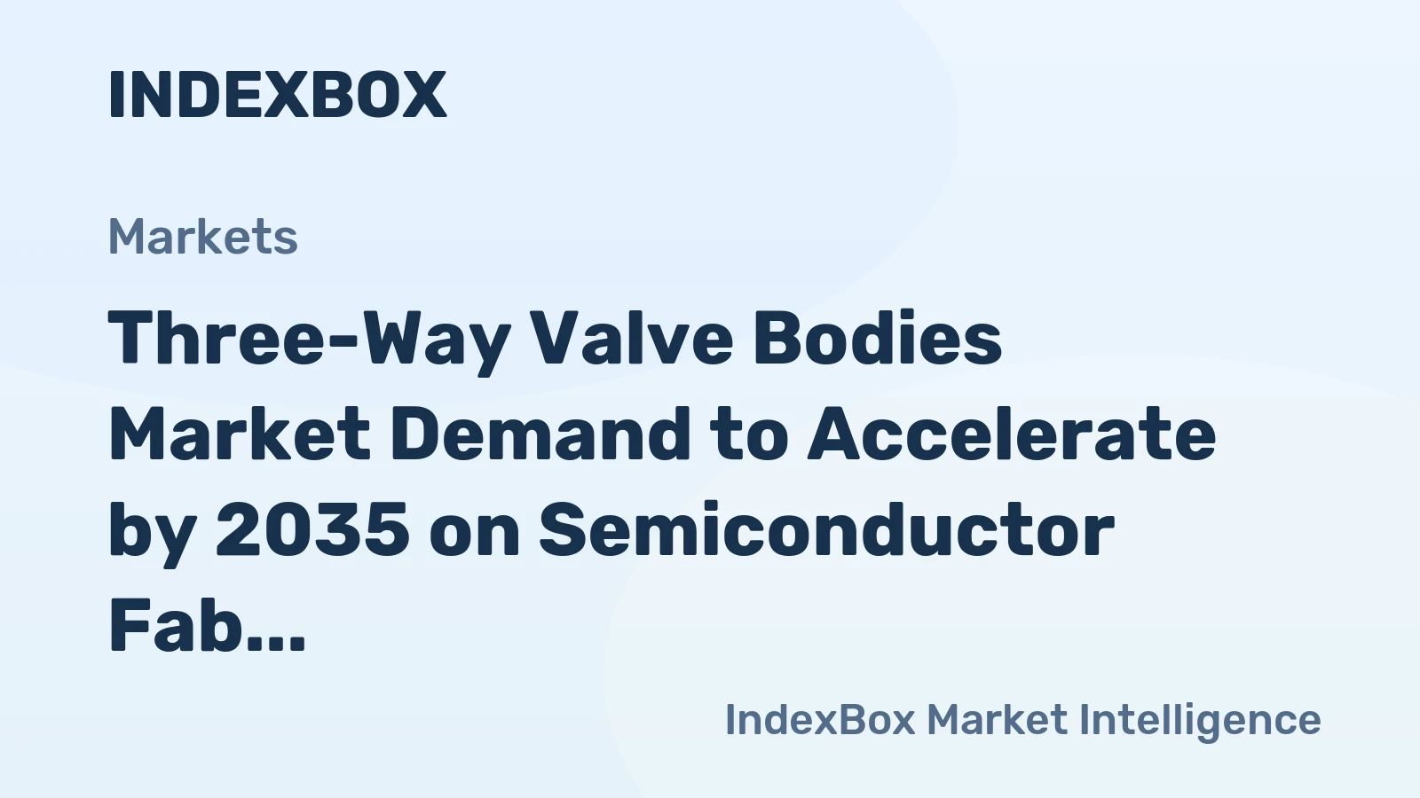 Three-Way Valve Bodies Market Demand to Accelerate by 2035 on Semiconductor Fab Expansion and Industrial Automation Upgrades