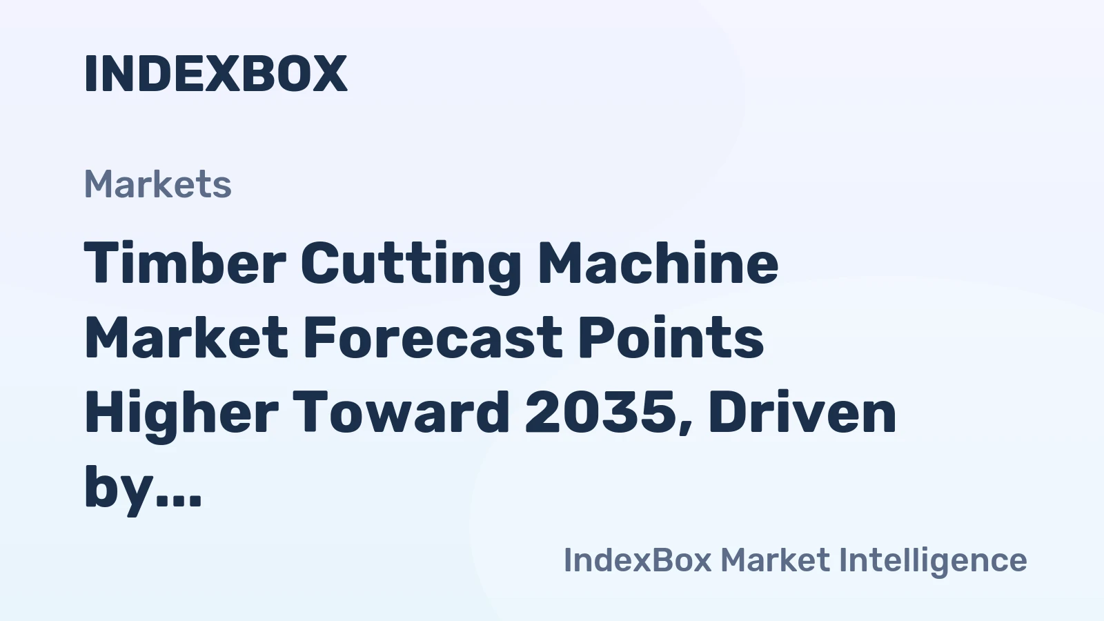 Timber Cutting Machine Market Forecast Points Higher Toward 2035, Driven by Industrial Timber Demand