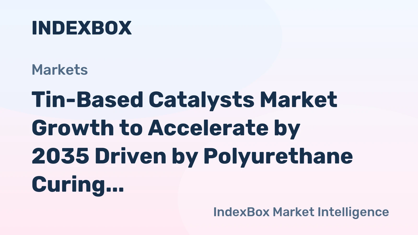 Tin-Based Catalysts Market Growth to Accelerate by 2035 Driven by Polyurethane Curing Demand