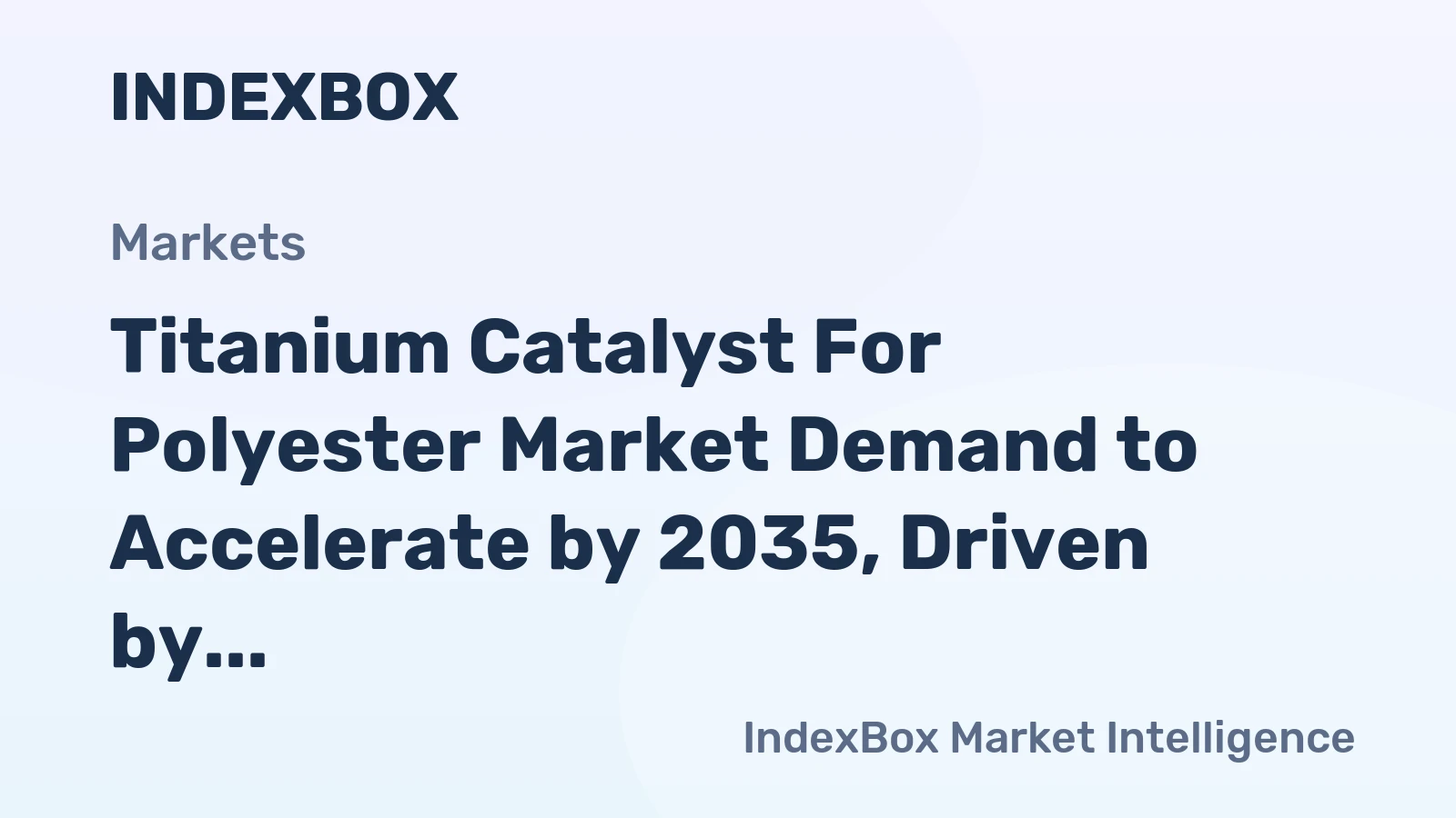 Titanium Catalyst for Polyester Market Demand to Accelerate by 2035, Driven by Packaging and Textile Sectors