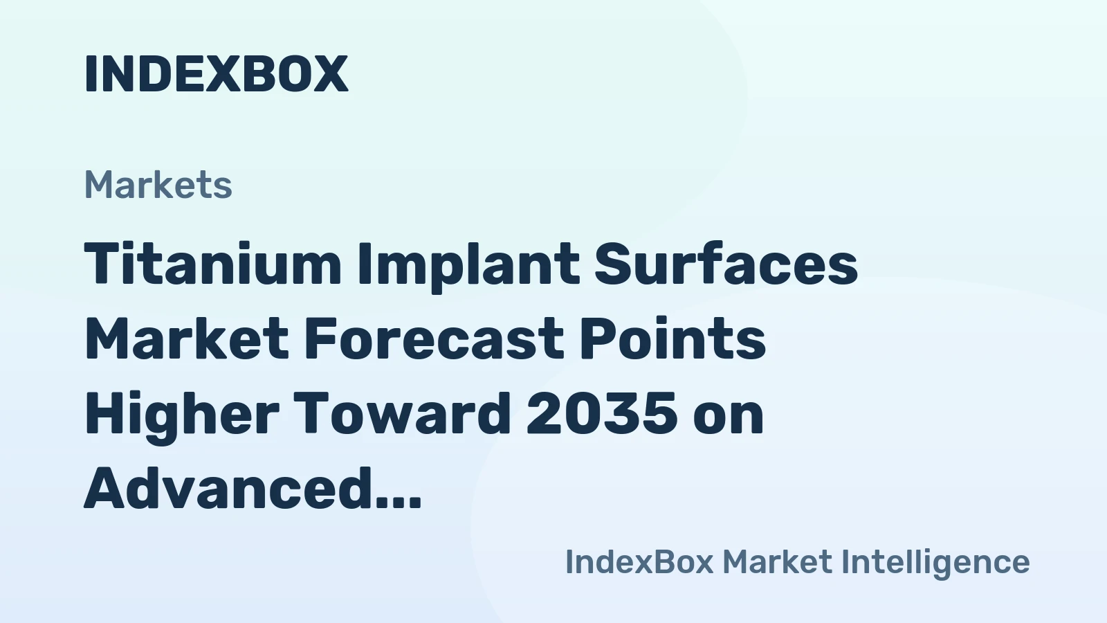 Titanium Implant Surfaces Market Forecast Points Higher Toward 2035 on Advanced Material Science