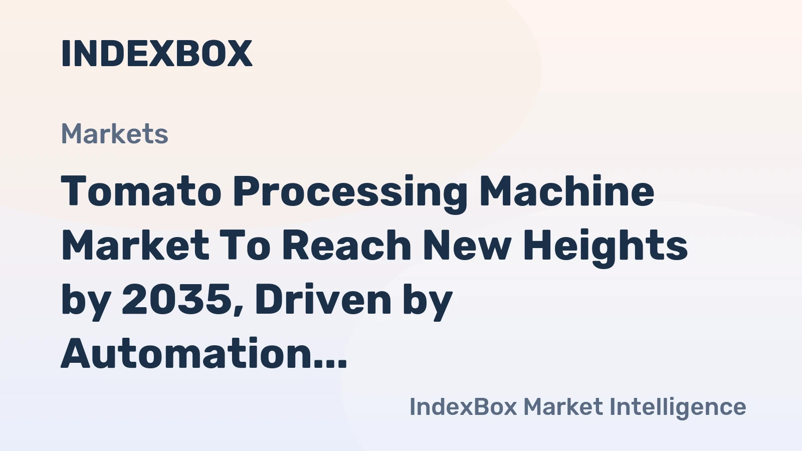 Tomato Processing Machine Market to Reach New Heights by 2035, Driven by Automation and Global Food Demand