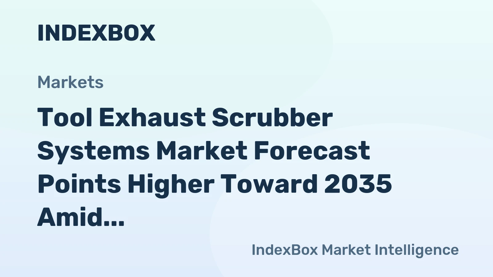 Tool Exhaust Scrubber Systems Market Forecast Points Higher Toward 2035 Amid Semiconductor Fab Expansion
