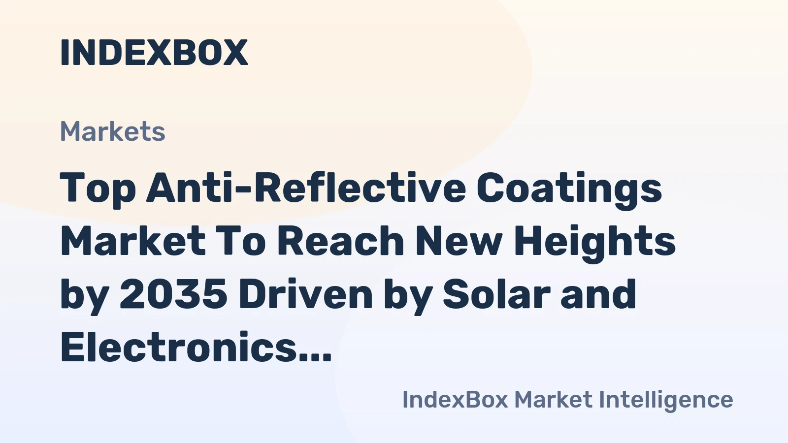 Top Anti-Reflective Coatings Market to Reach New Heights by 2035 Driven by Solar and Electronics Demand