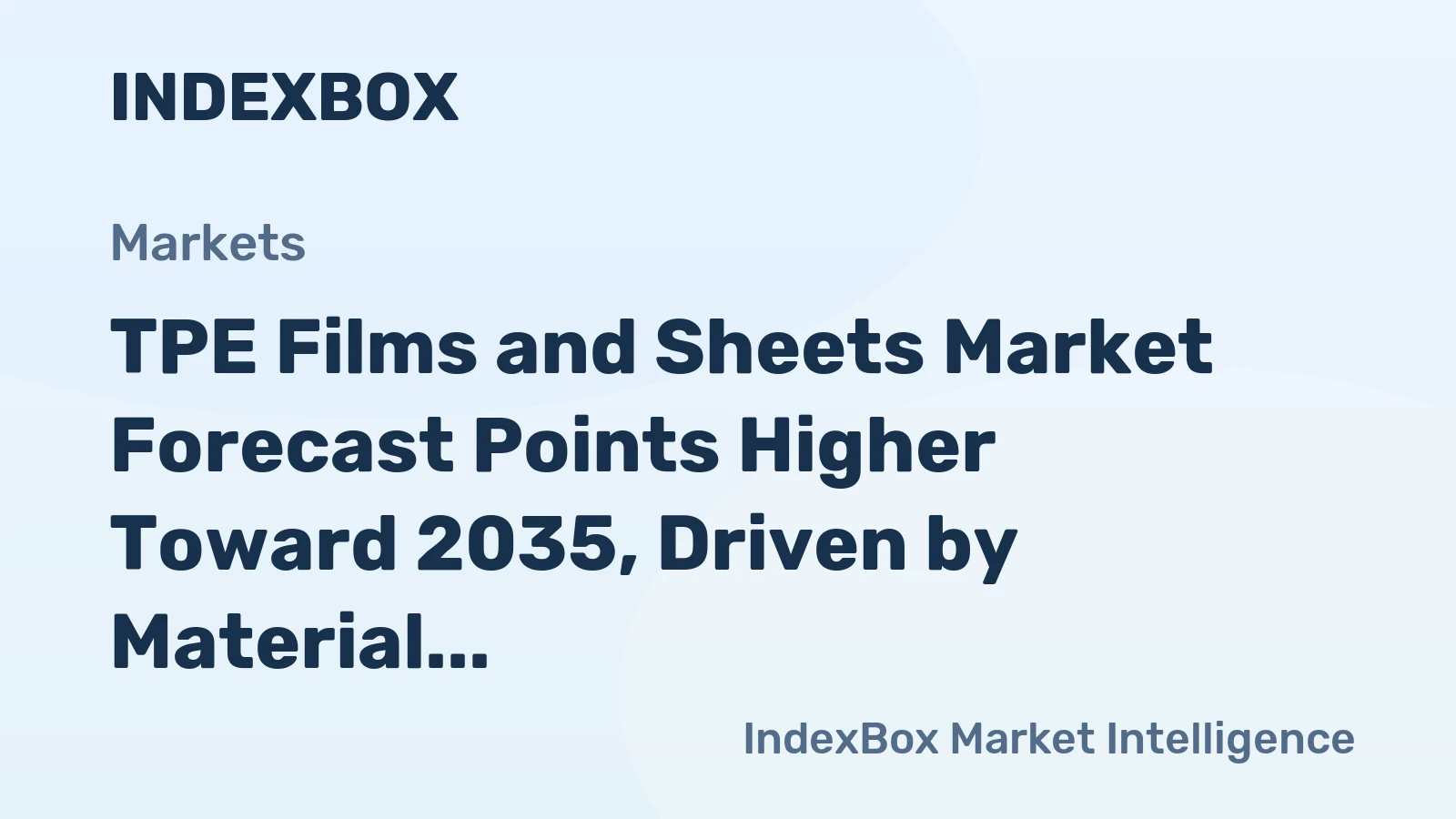 TPE Films and Sheets Market Forecast Points Higher Toward 2035, Driven by Material Substitution