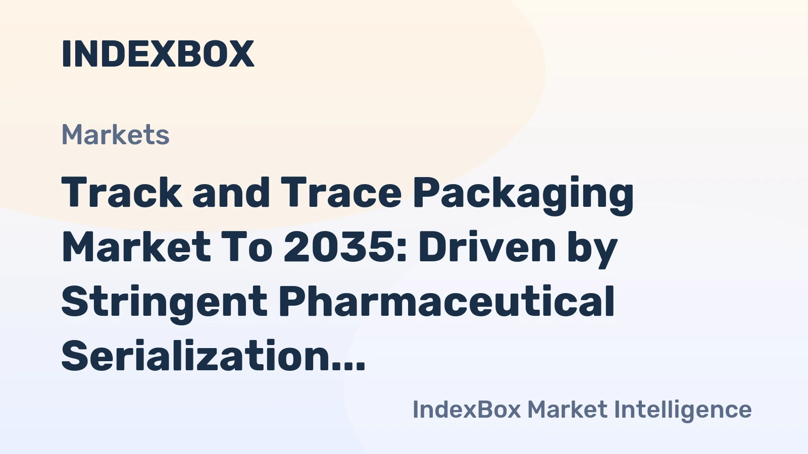 Track and Trace Packaging Market to 2035: Driven by Stringent Pharmaceutical Serialization Mandates