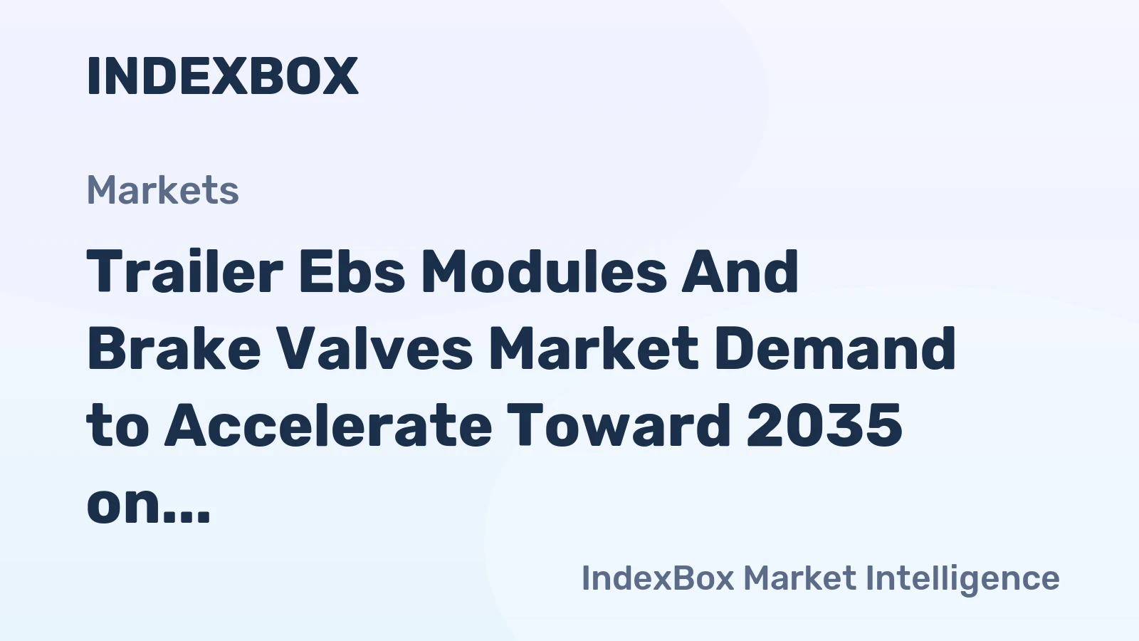 Trailer Ebs Modules and Brake Valves Market Demand to Accelerate Toward 2035 on Regulatory Mandates and Fleet Connectivity Push