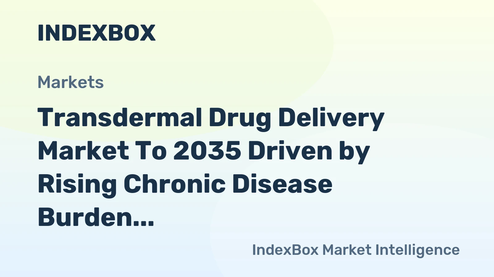 Transdermal Drug Delivery Market to 2035 Driven by Rising Chronic Disease Burden and Non-Invasive Treatment Demand