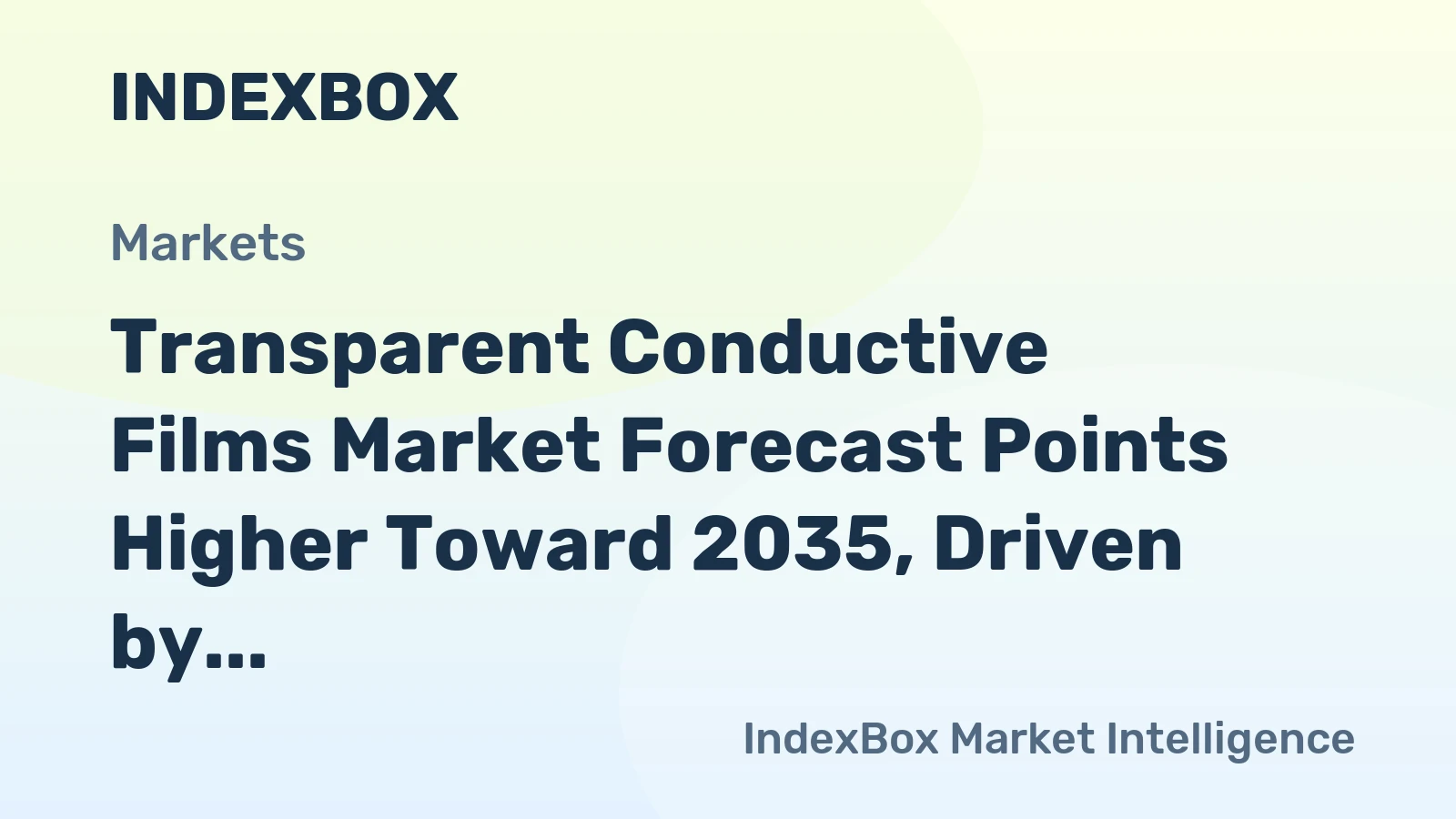 Transparent Conductive Films Market Forecast Points Higher Toward 2035, Driven by Flexible Electronics Boom