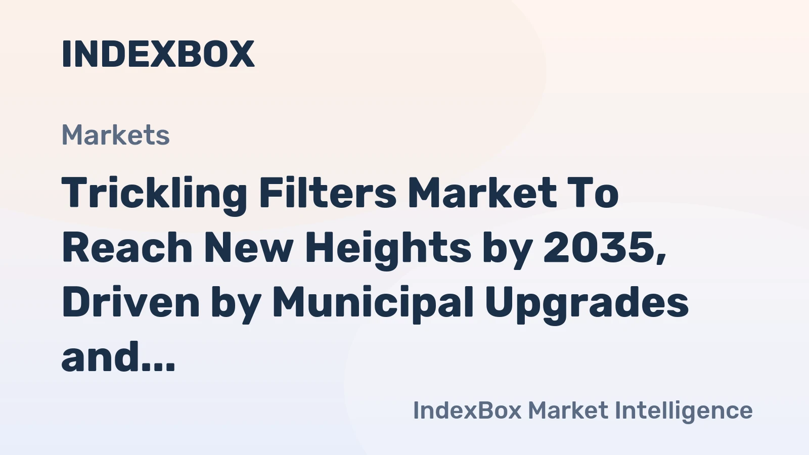 Trickling Filters Market to Reach New Heights by 2035, Driven by Municipal Upgrades and Industrial Compliance
